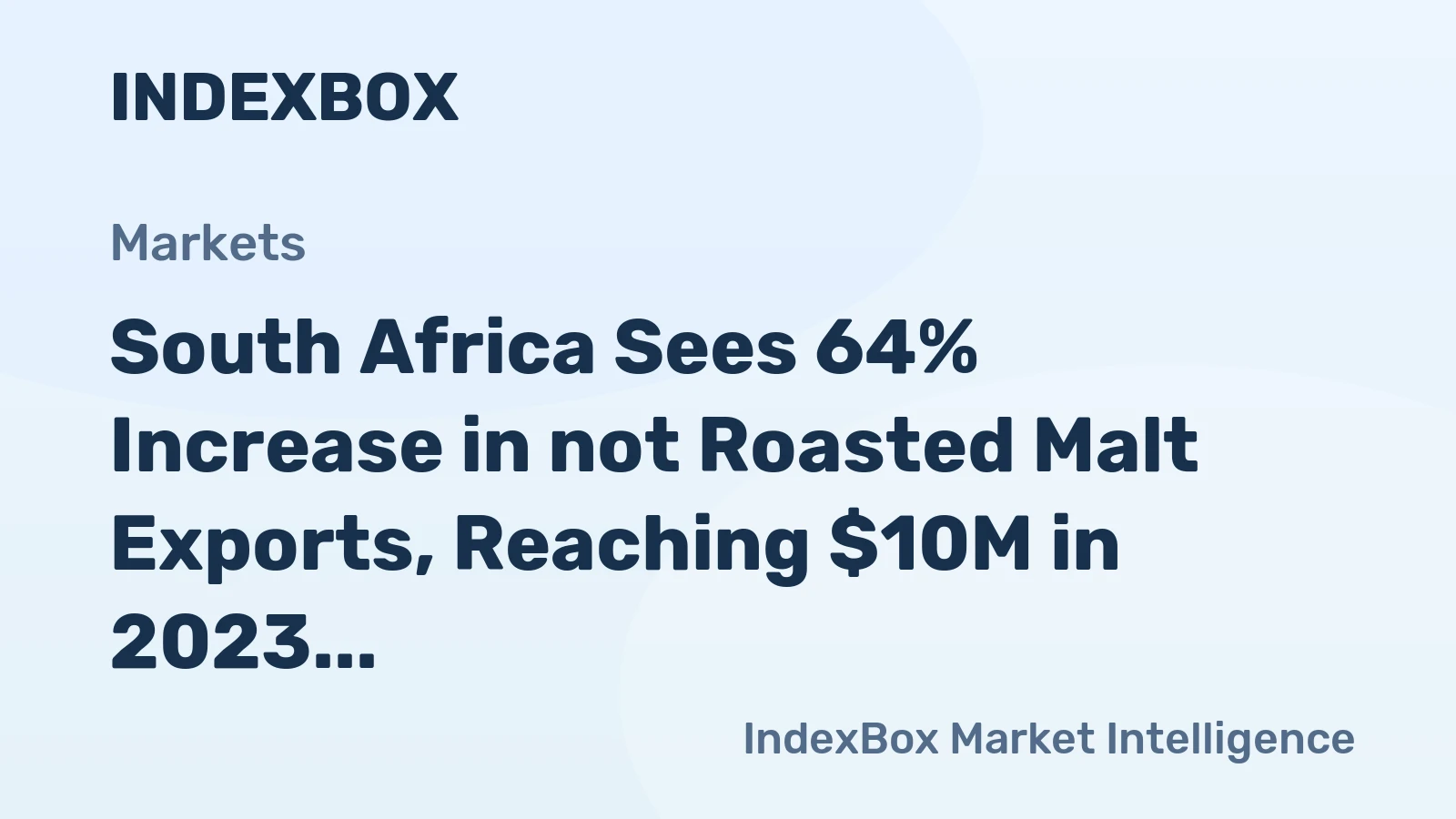 South Africa Sees 64% Increase in not Roasted Malt Exports, Reaching $10M in 2023