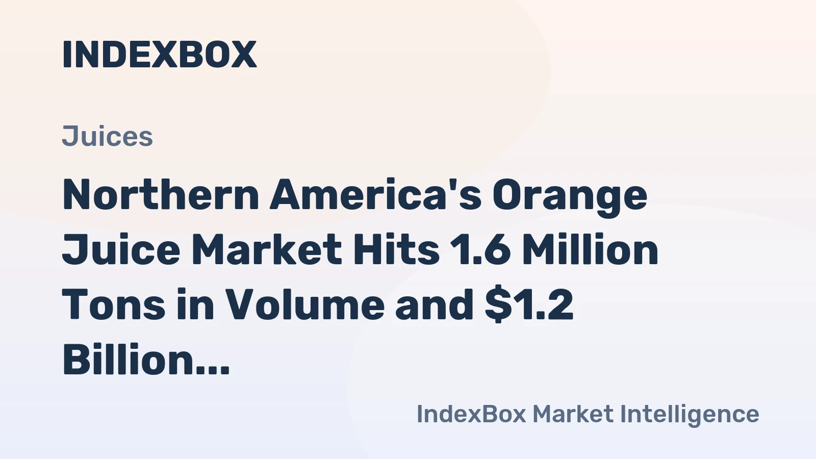 Northern America's Orange Juice Market Hits 1.6 Million Tons in Volume and $1.2 Billion in Value
