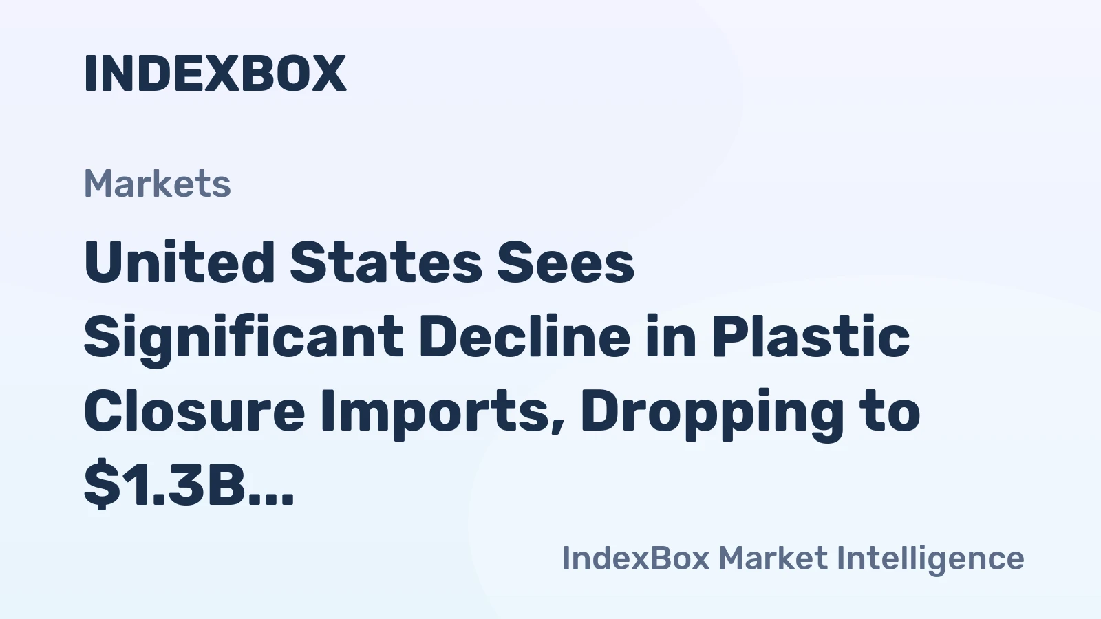 United States Sees Significant Decline in Plastic Closure Imports, Dropping to $1.3B in 2023
