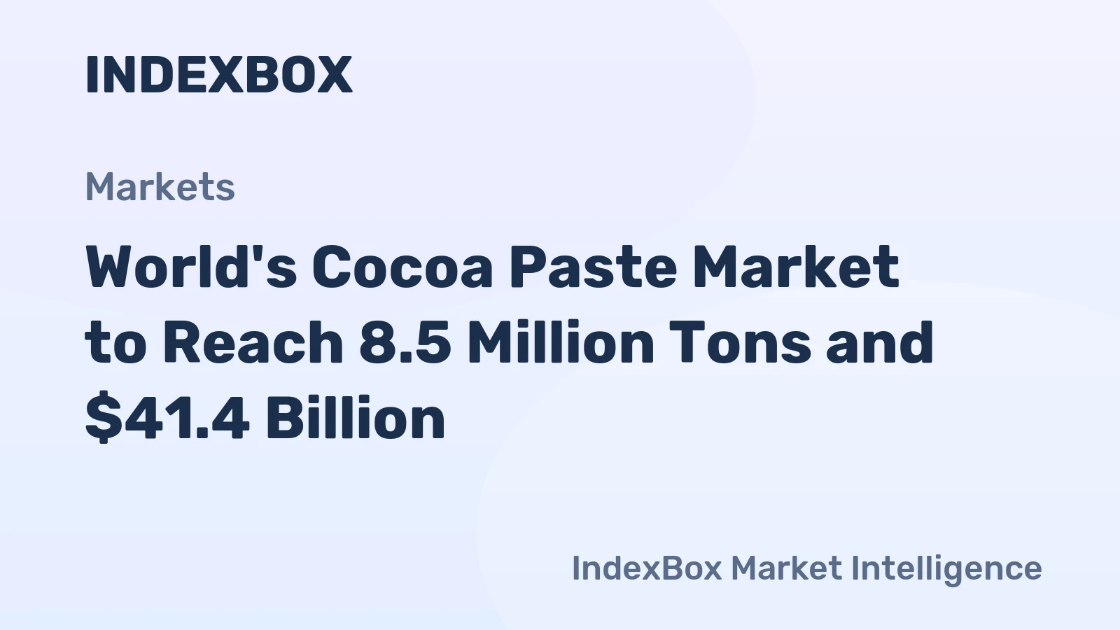 World's Cocoa Paste Market to Reach 8.5 Million Tons and $41.4 Billion