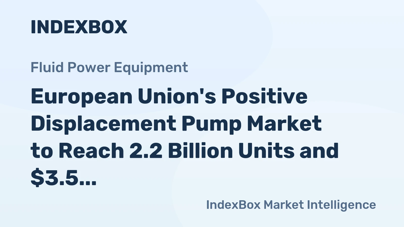 European Union's Positive Displacement Pump Market to Reach 2.2 Billion Units and $3.5 Billion in Value