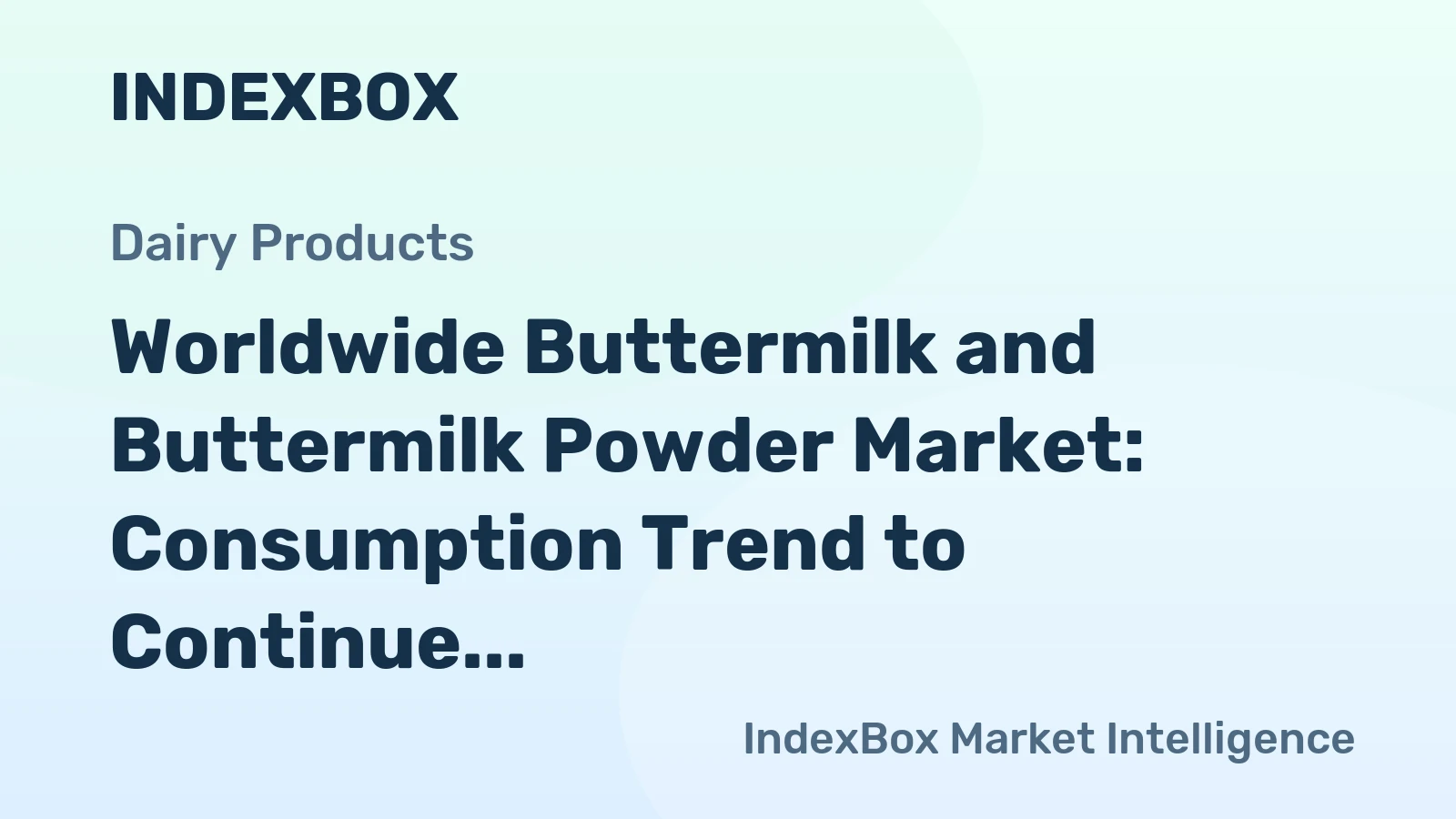 Worldwide Buttermilk and Buttermilk Powder Market: Consumption Trend to Continue with 15M tons Volume and $32.2B Value Forecasted by 2035