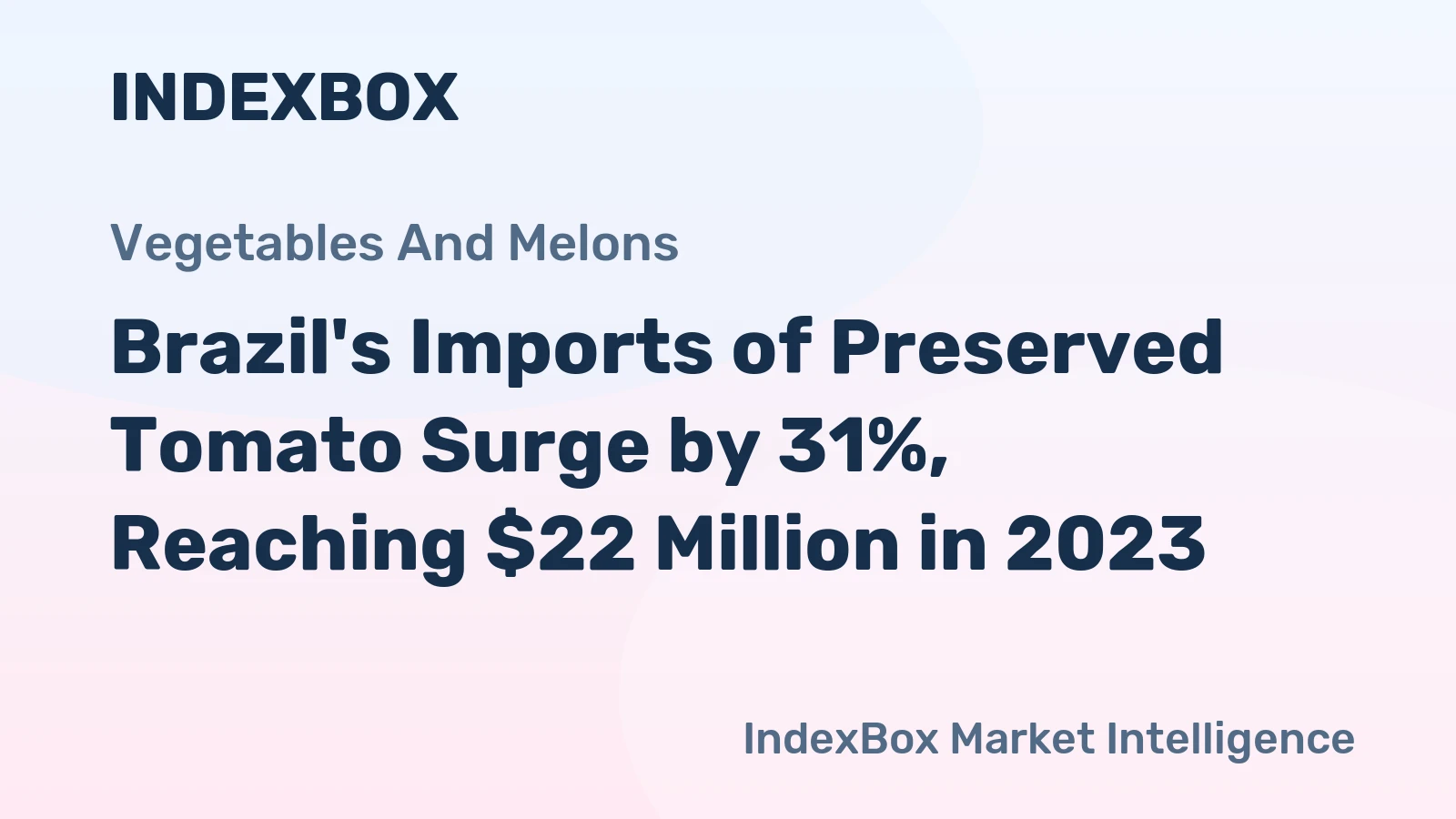 Brazil's Imports of Preserved Tomato Surge by 31%, Reaching $22 Million in 2023