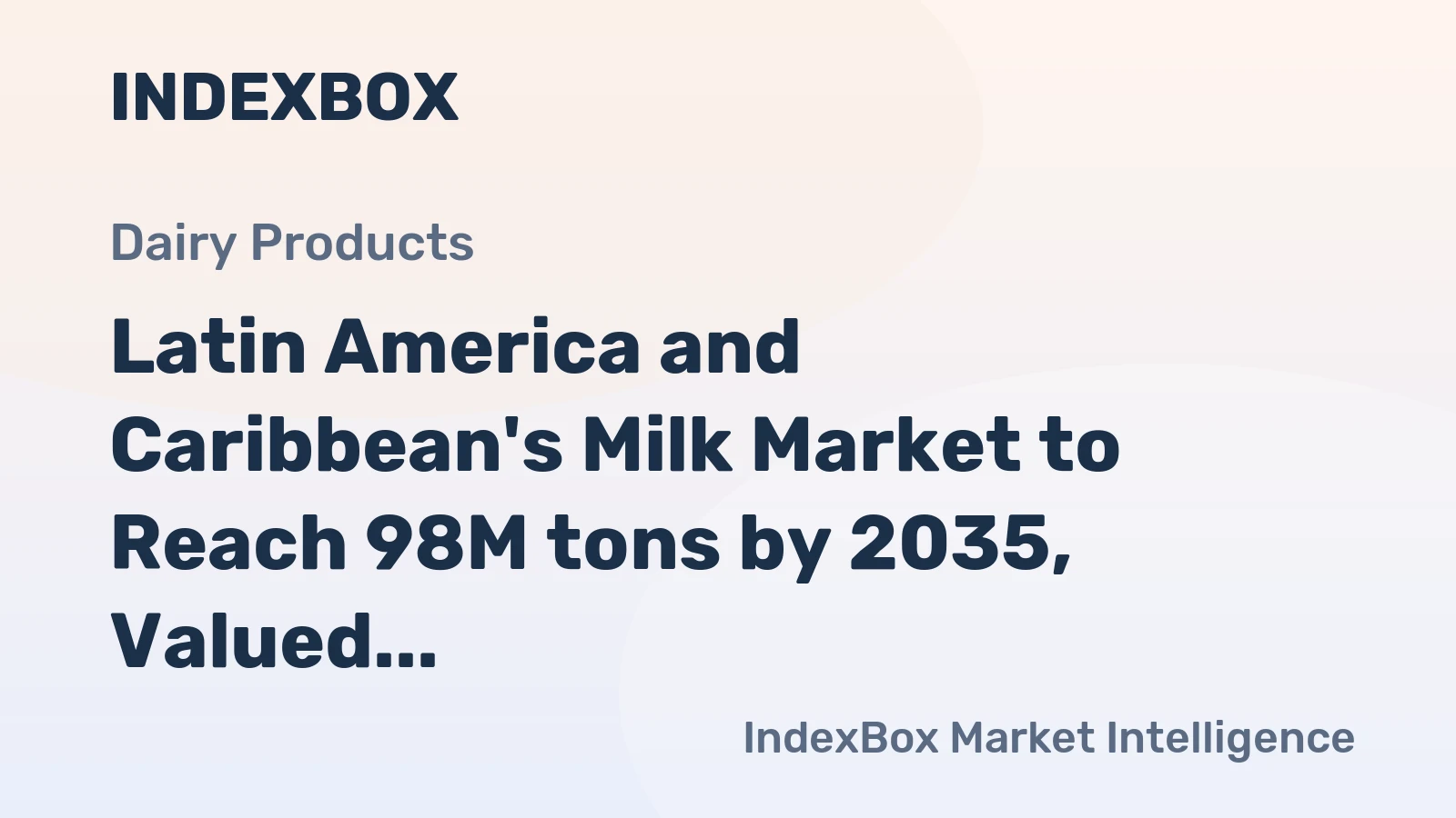 Latin America and Caribbean's Milk Market to Reach 98M tons by 2035, Valued at $92B