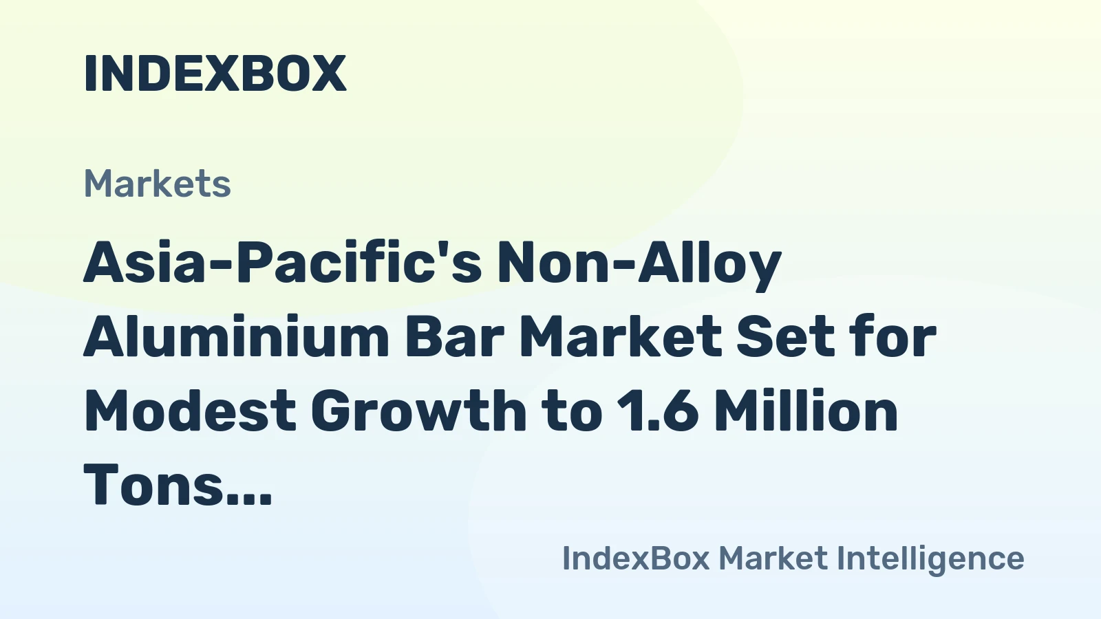 Asia-Pacific's Non-Alloy Aluminium Bar Market Set for Modest Growth to 1.6 Million Tons and $7.2 Billion