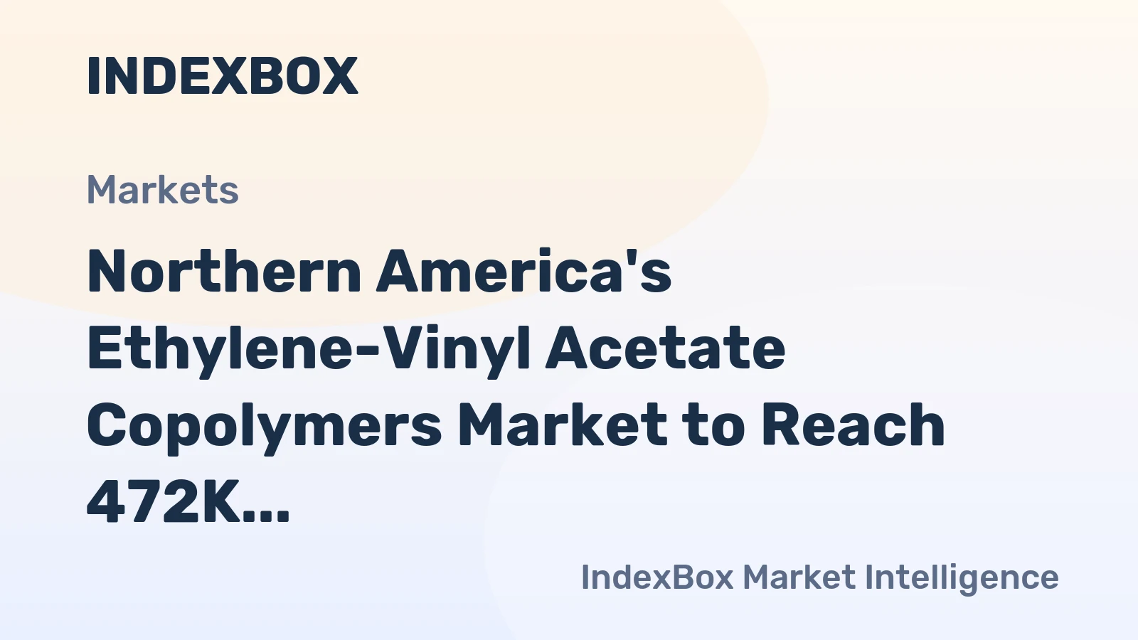 Northern America's Ethylene-Vinyl Acetate Copolymers Market to Reach 472K Tons and $1.1B by 2035