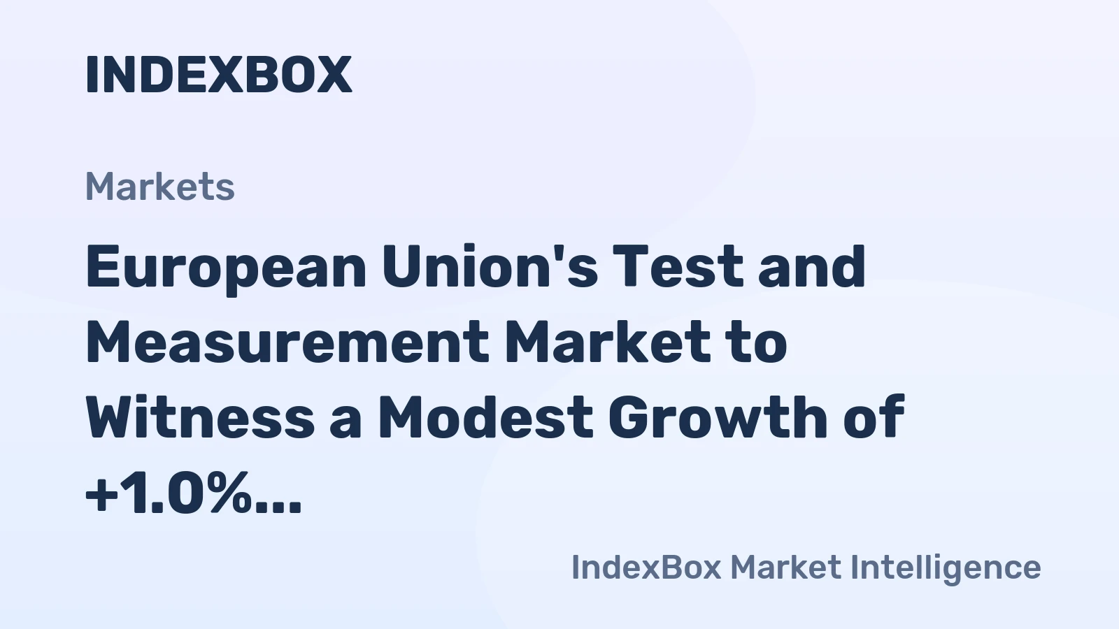 European Union's Test and Measurement Market to Witness a Modest Growth of +1.0% CAGR from 2024 to 2035