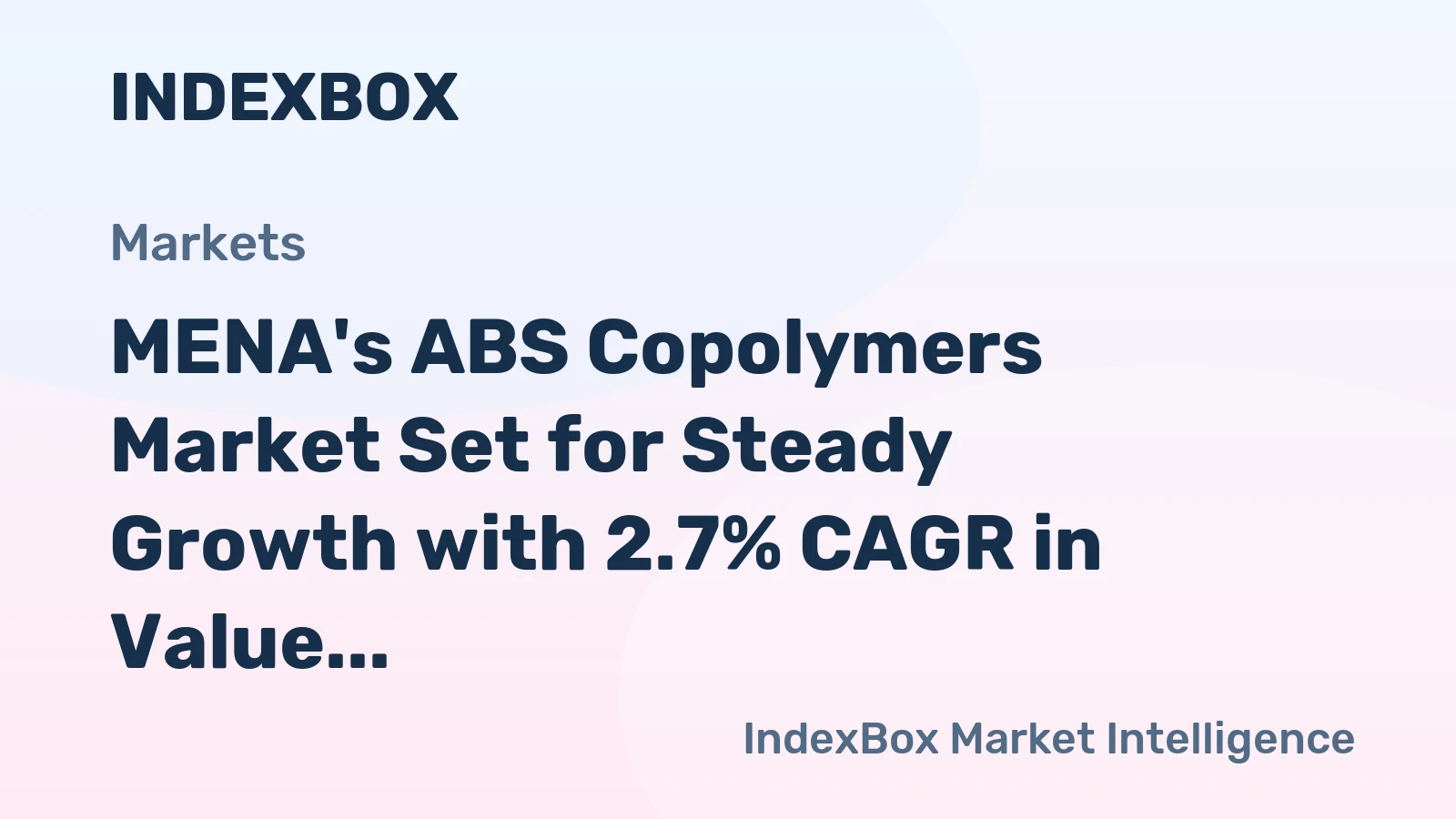 MENA's ABS Copolymers Market Set for Steady Growth with 2.7% CAGR in Value