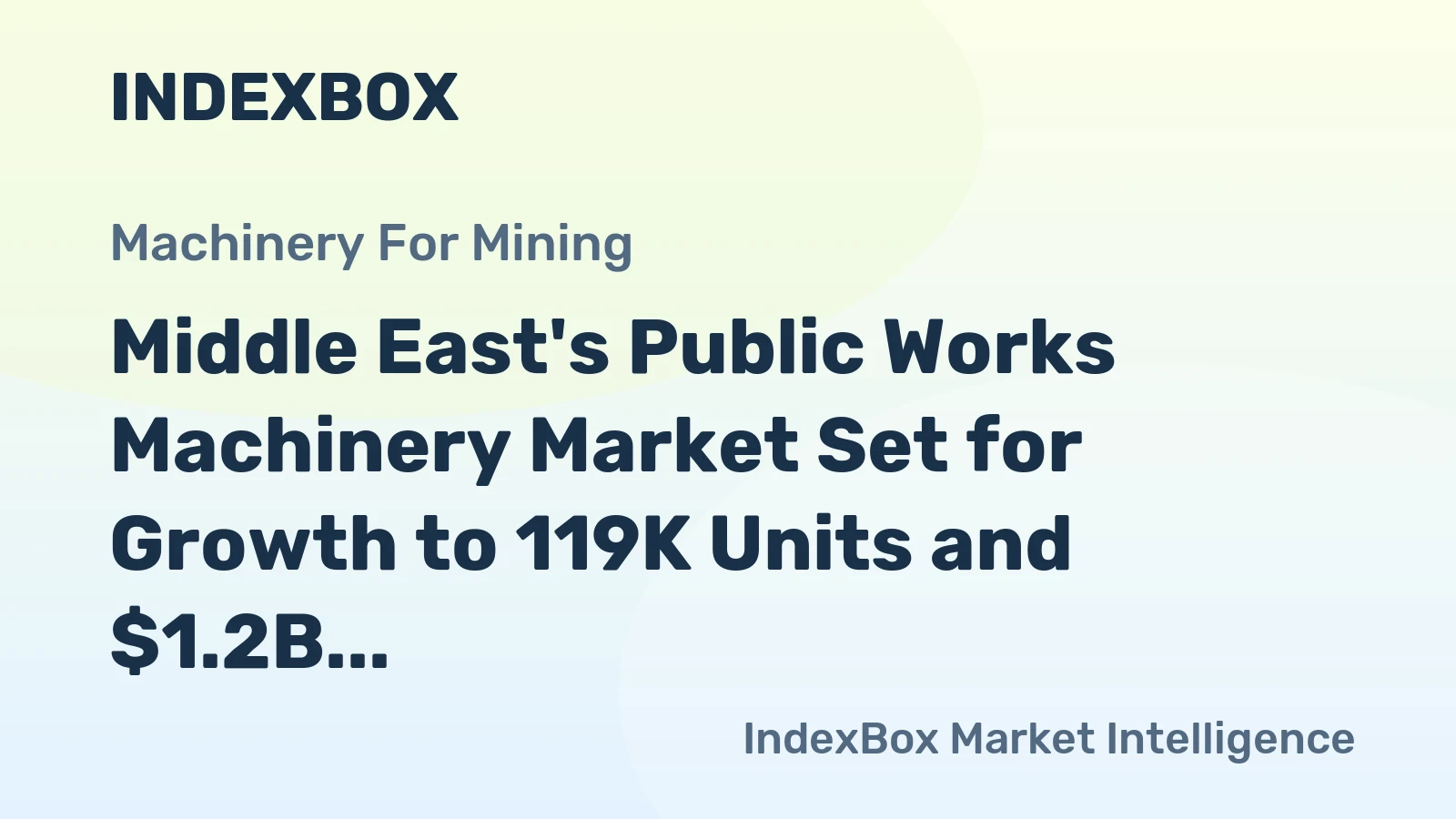 Middle East's Public Works Machinery Market Set for Growth to 119K Units and $1.2B Value