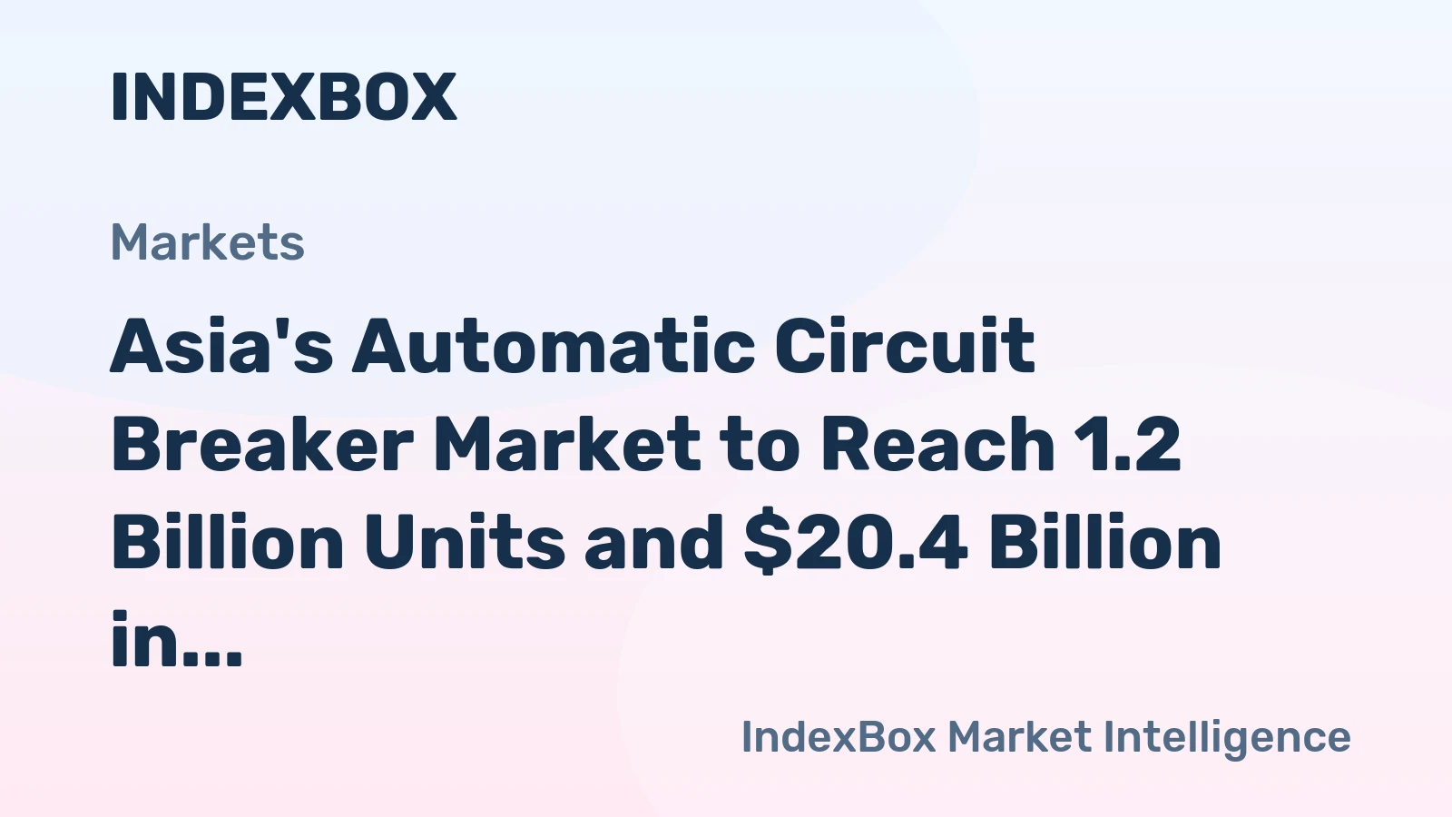 Asia's Automatic Circuit Breaker Market to Reach 1.2 Billion Units and $20.4 Billion in Value by 2035