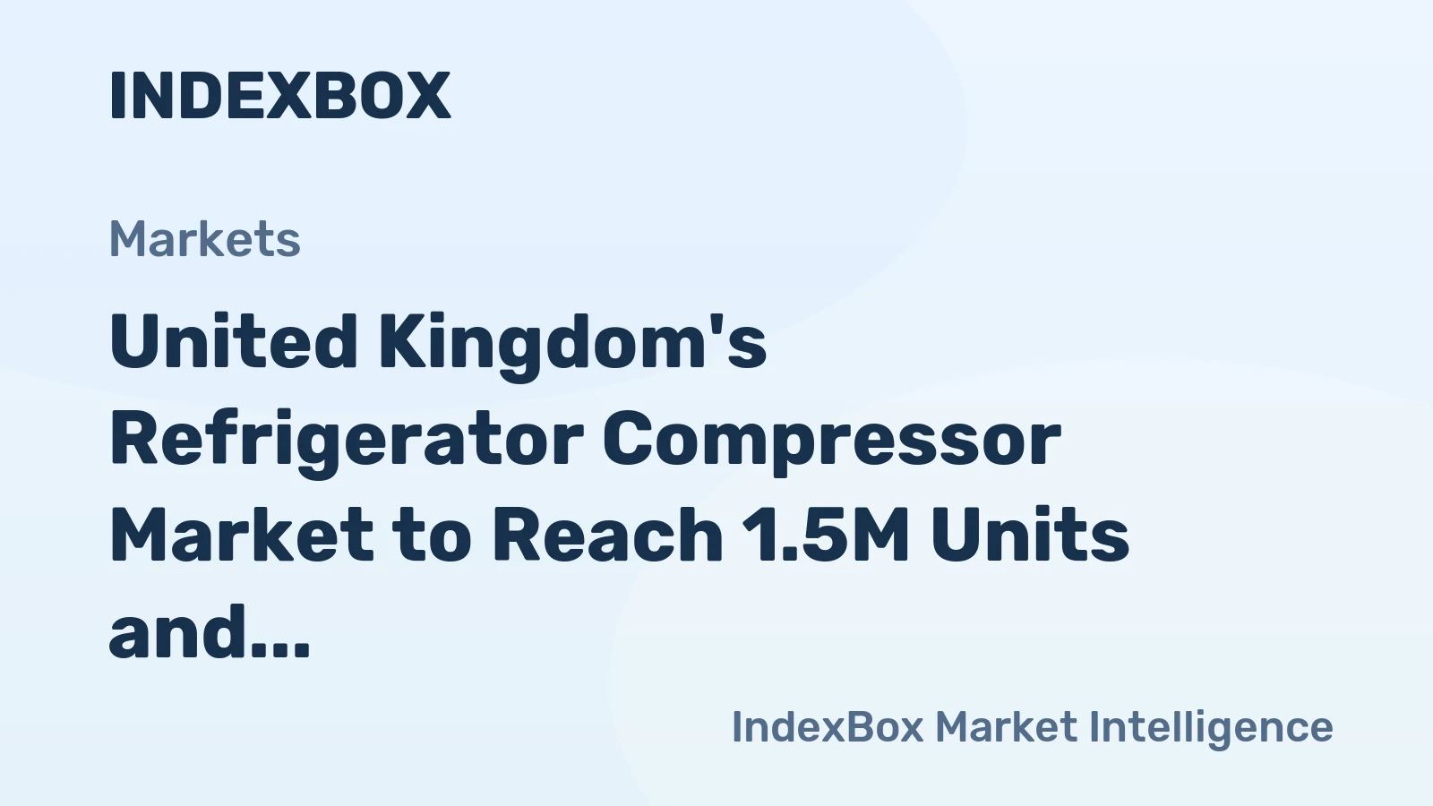 United Kingdom's Refrigerator Compressor Market to Reach 1.5M Units and $188M by 2035