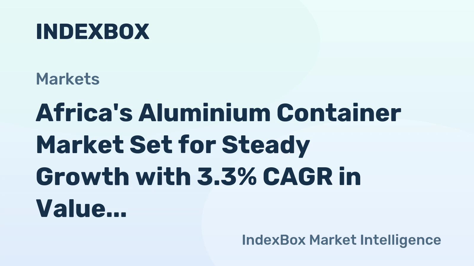 Africa's Aluminium Container Market Set for Steady Growth with 3.3% CAGR in Value