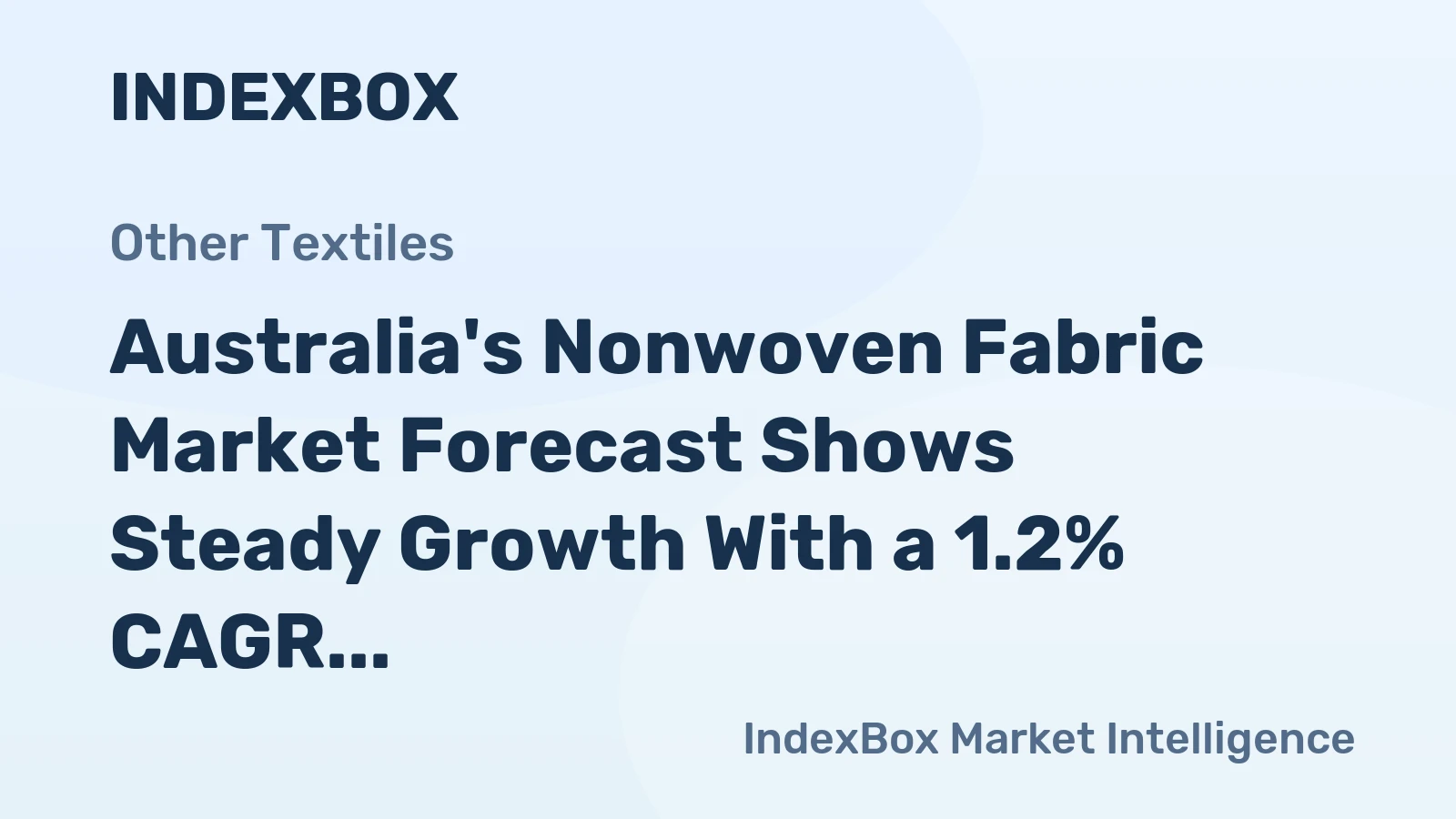 Australia's Nonwoven Fabric Market Forecast Shows Steady Growth With a 1.2% CAGR Through 2035
