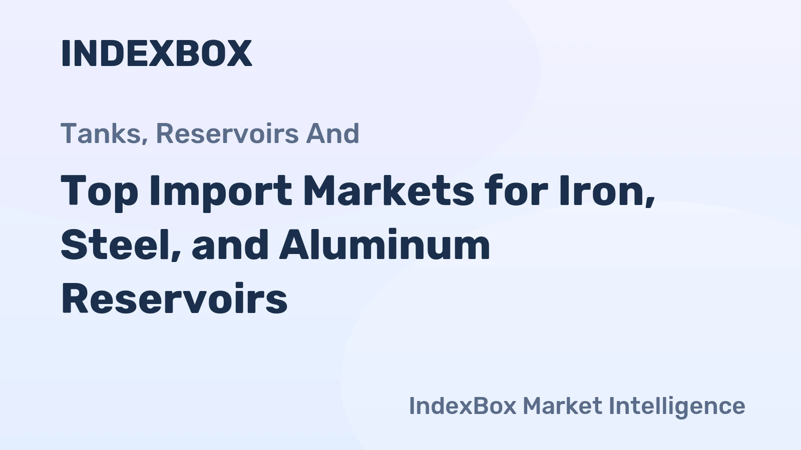 Top Import Markets for Iron, Steel, and Aluminum Reservoirs