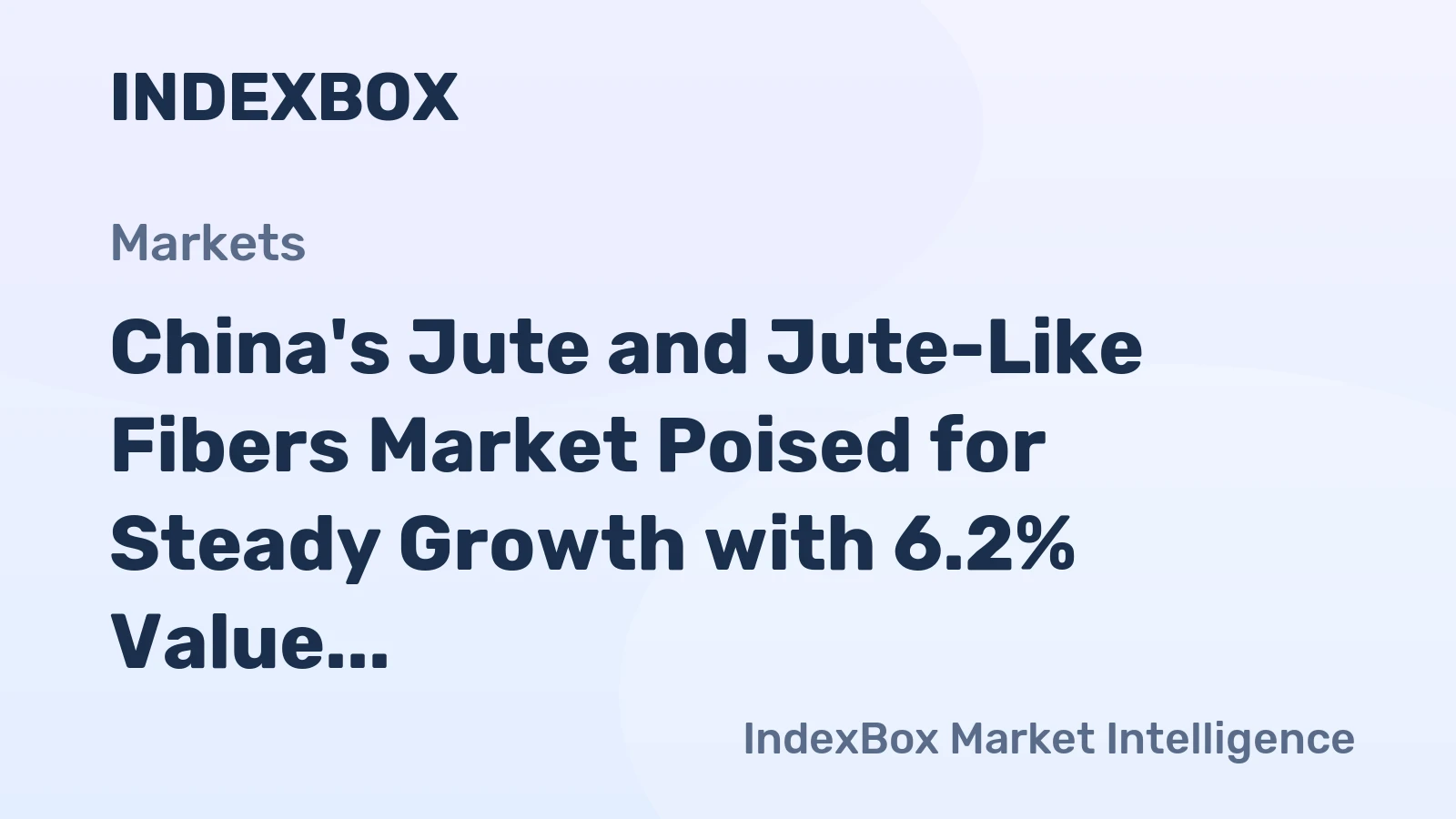 China's Jute and Jute-Like Fibers Market Poised for Steady Growth with 6.2% Value CAGR