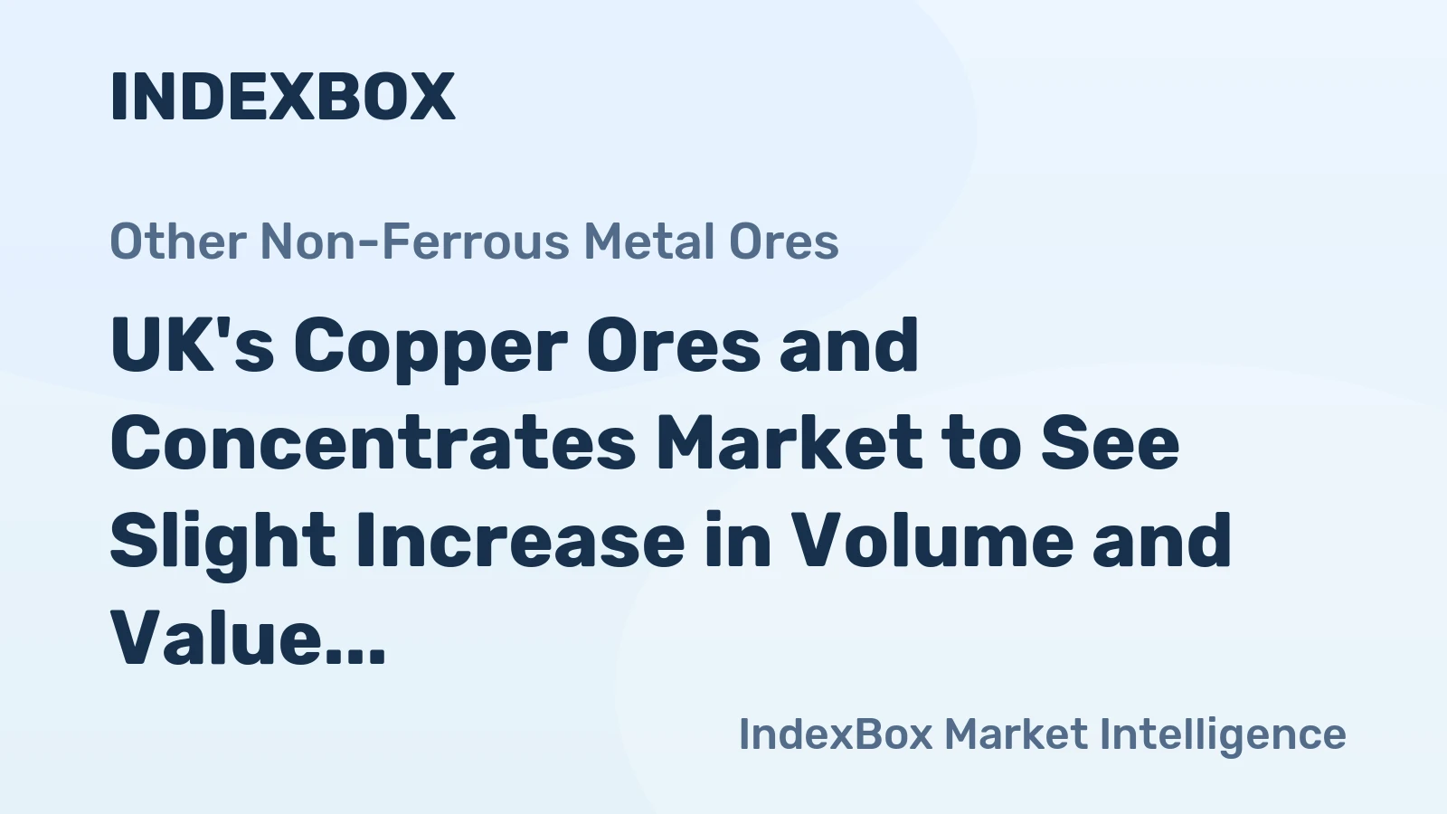 UK's Copper Ores and Concentrates Market to See Slight Increase in Volume and Value over Next Decade
