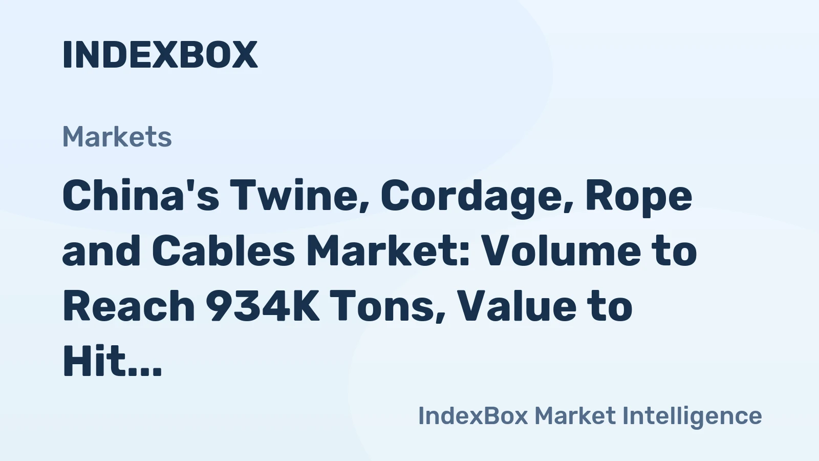 China's Twine, Cordage, Rope and Cables Market: Volume to Reach 934K Tons, Value to Hit $3.4B by 2035