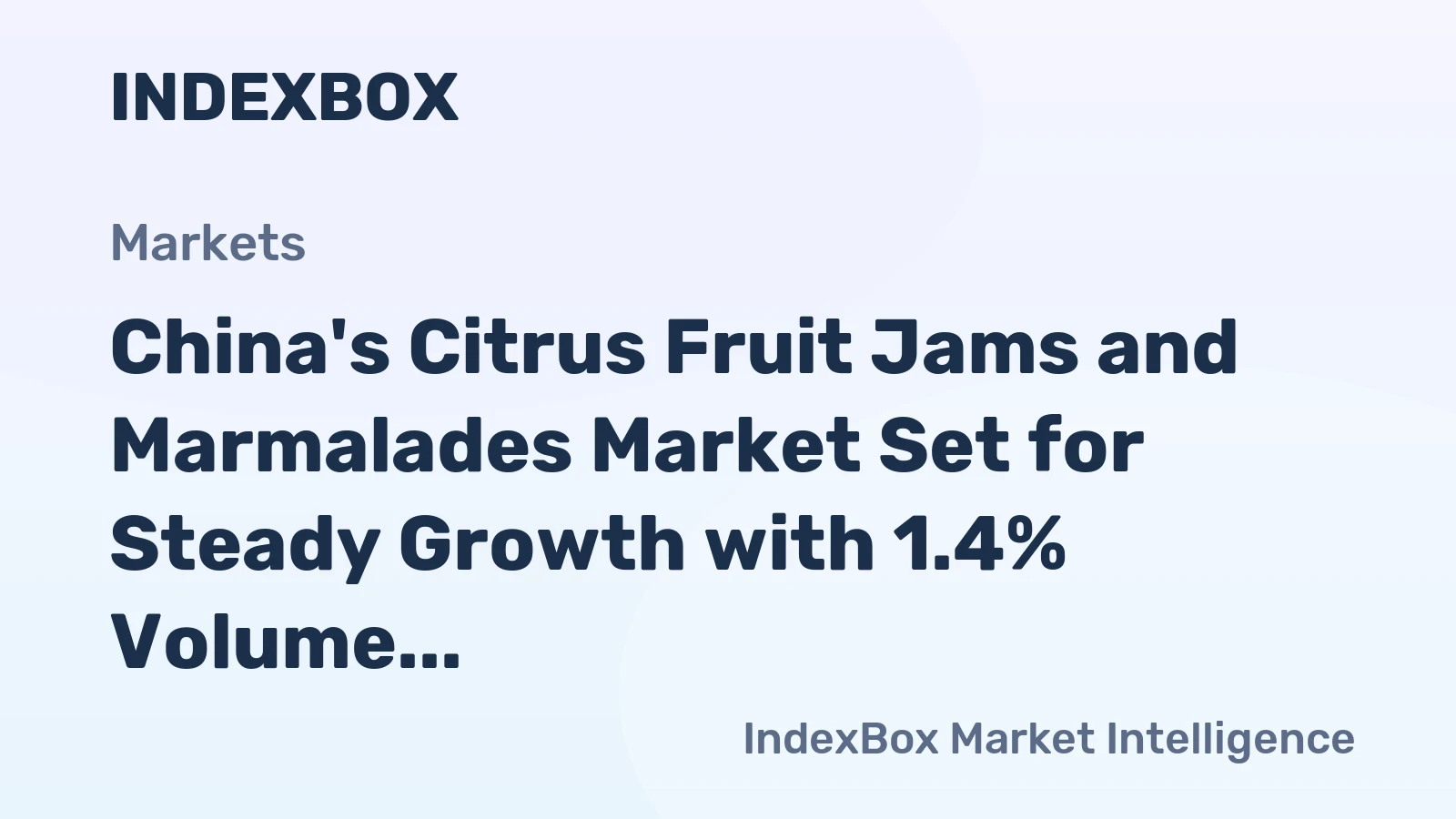 China's Citrus Fruit Jams and Marmalades Market Set for Steady Growth with 1.4% Volume CAGR