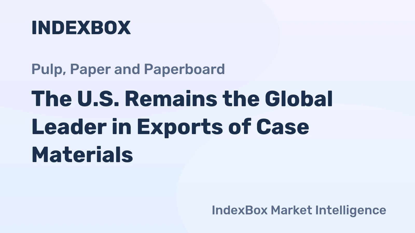 The U.S. Remains the Global Leader in Exports of Case Materials