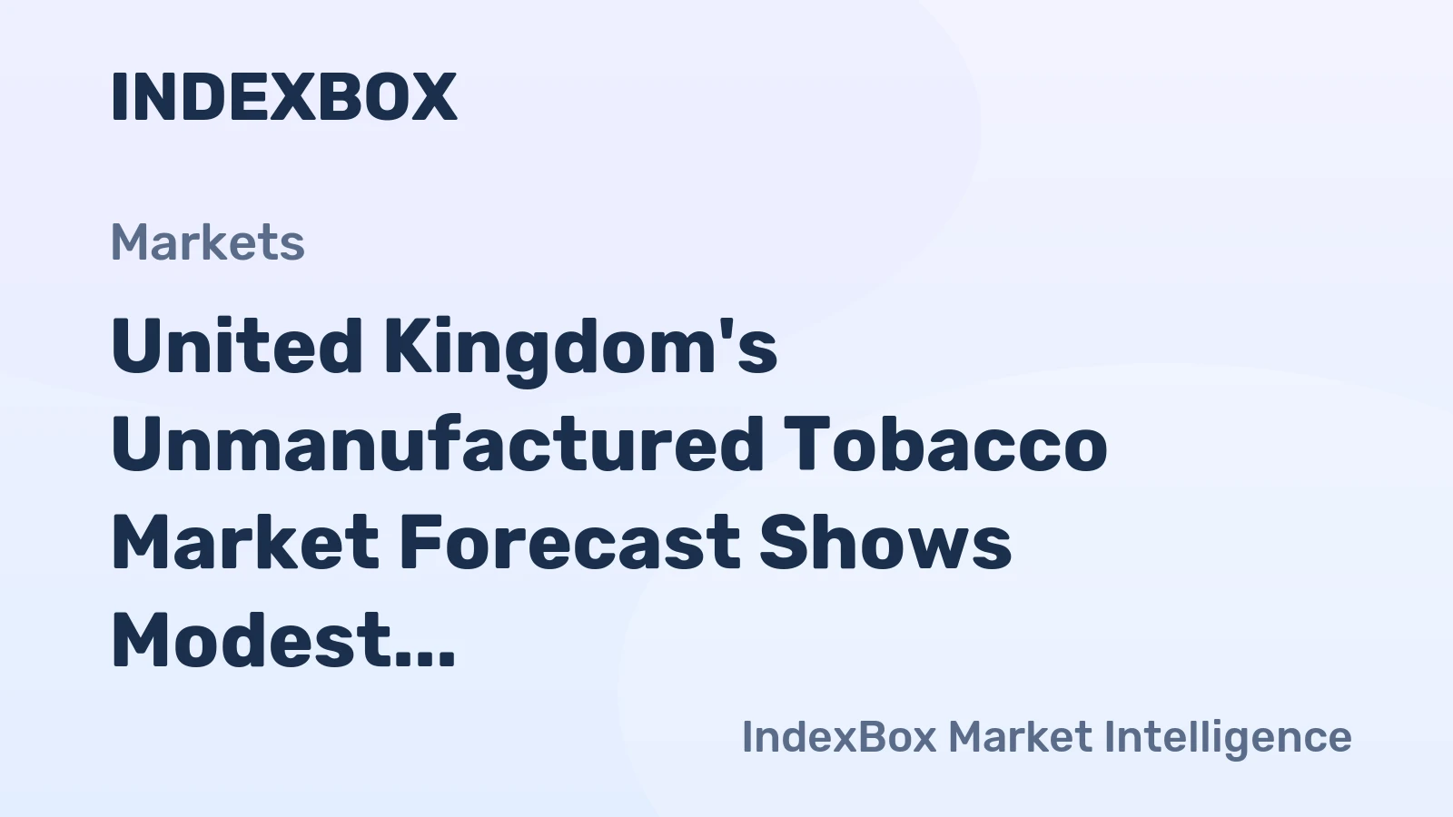 United Kingdom's Unmanufactured Tobacco Market Forecast Shows Modest Growth With a 2% CAGR in Value