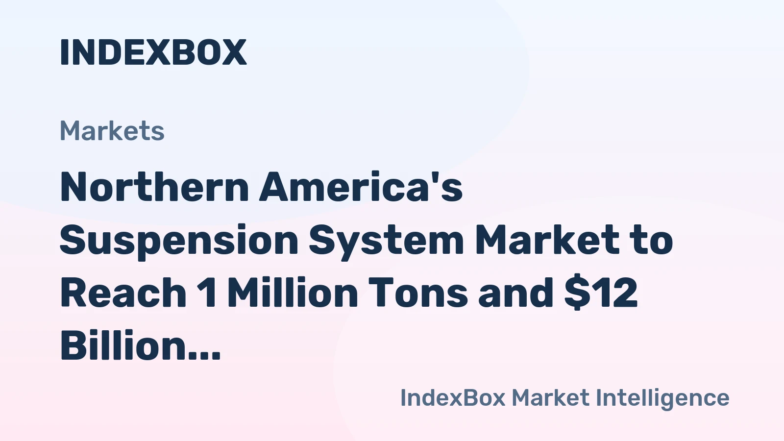 Northern America's Suspension System Market to Reach 1 Million Tons and $12 Billion
