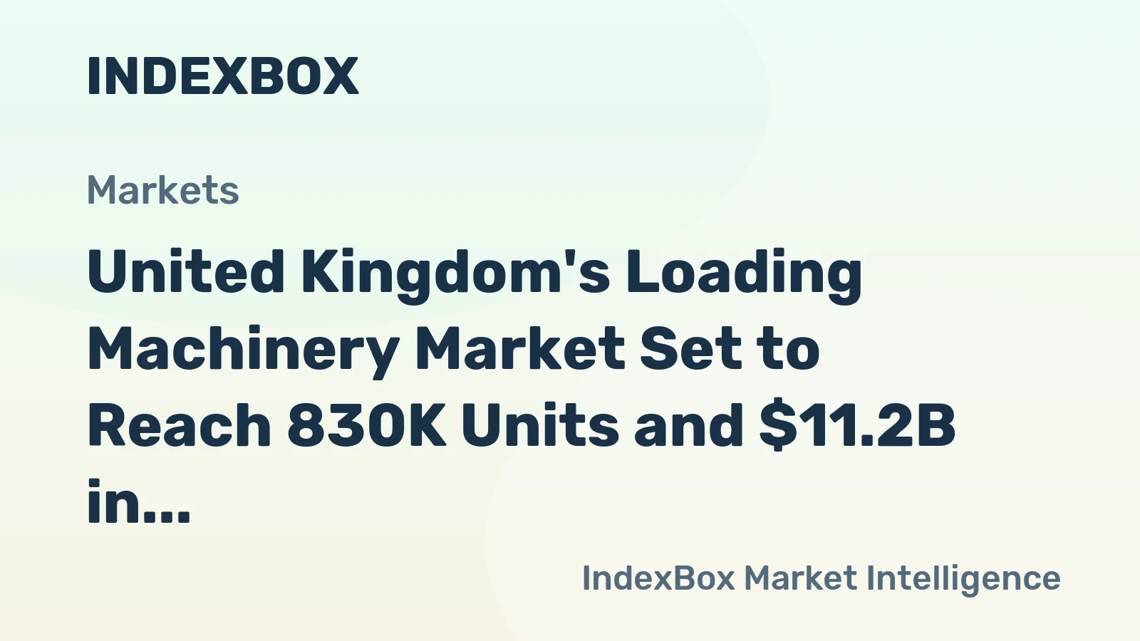 United Kingdom's Loading Machinery Market Set to Reach 830K Units and $11.2B in Value