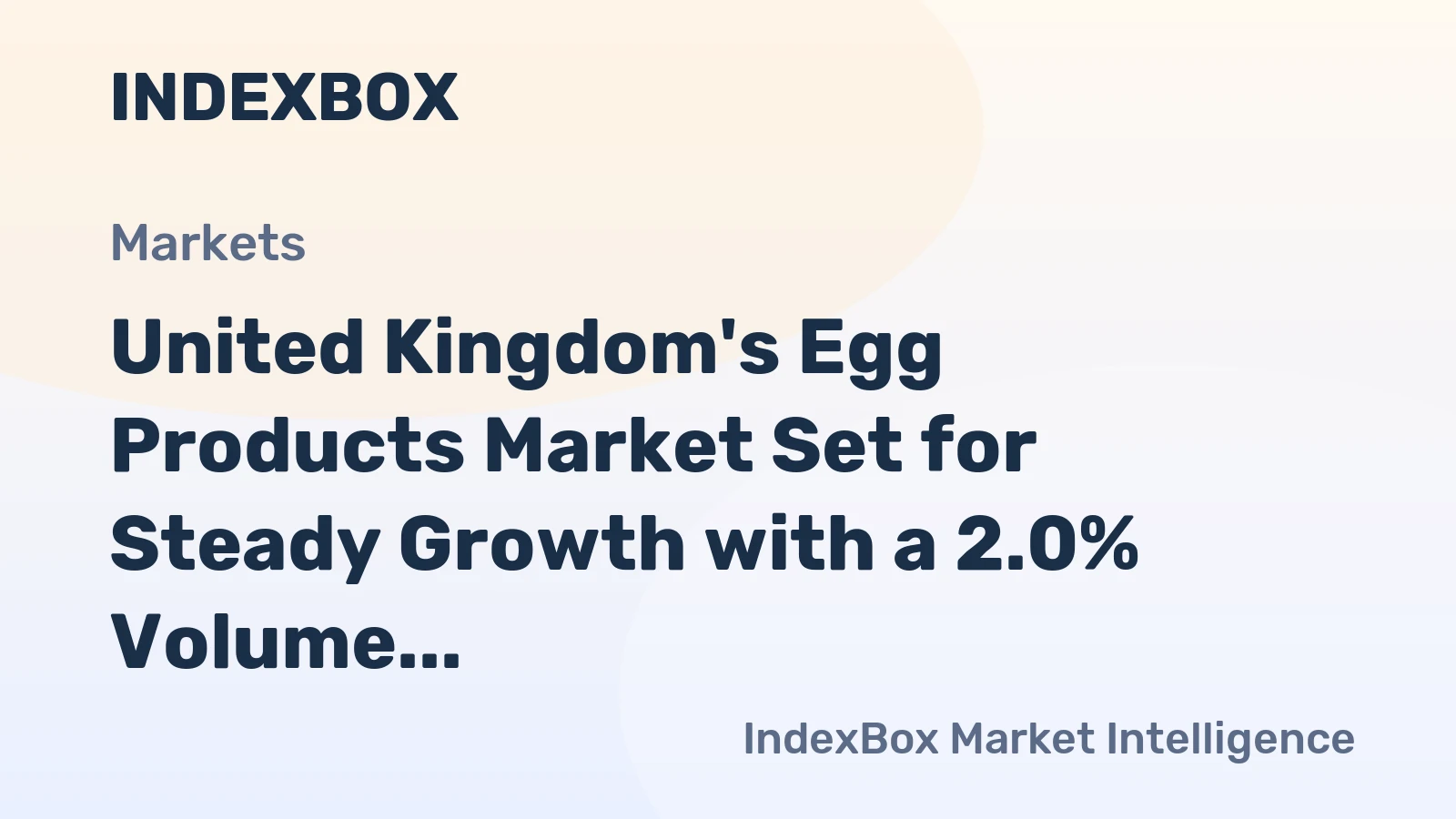 United Kingdom's Egg Products Market Set for Steady Growth with a 2.0% Volume CAGR