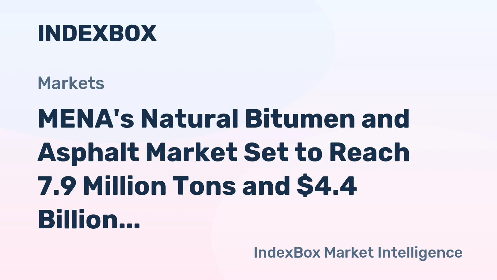 MENA's Natural Bitumen and Asphalt Market Set to Reach 7.9 Million Tons and $4.4 Billion by 2035