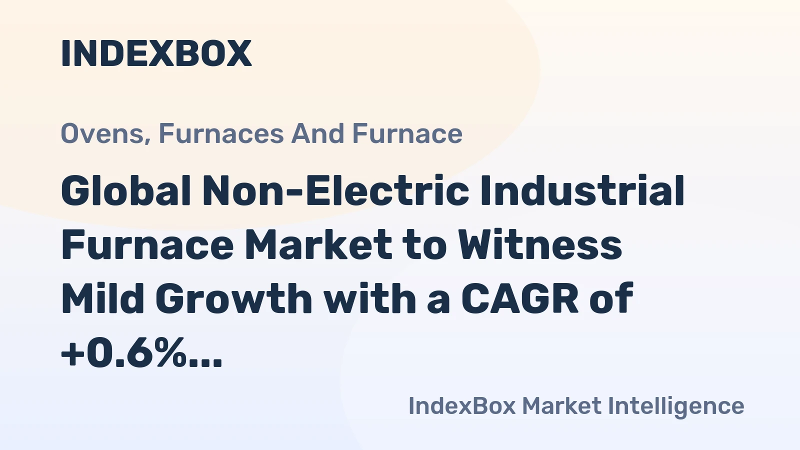 Global Non-Electric Industrial Furnace Market to Witness Mild Growth with a CAGR of +0.6% from 2024 to 2035