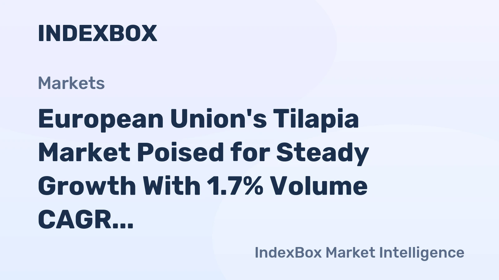 European Union's Tilapia Market Poised for Steady Growth With 1.7% Volume CAGR