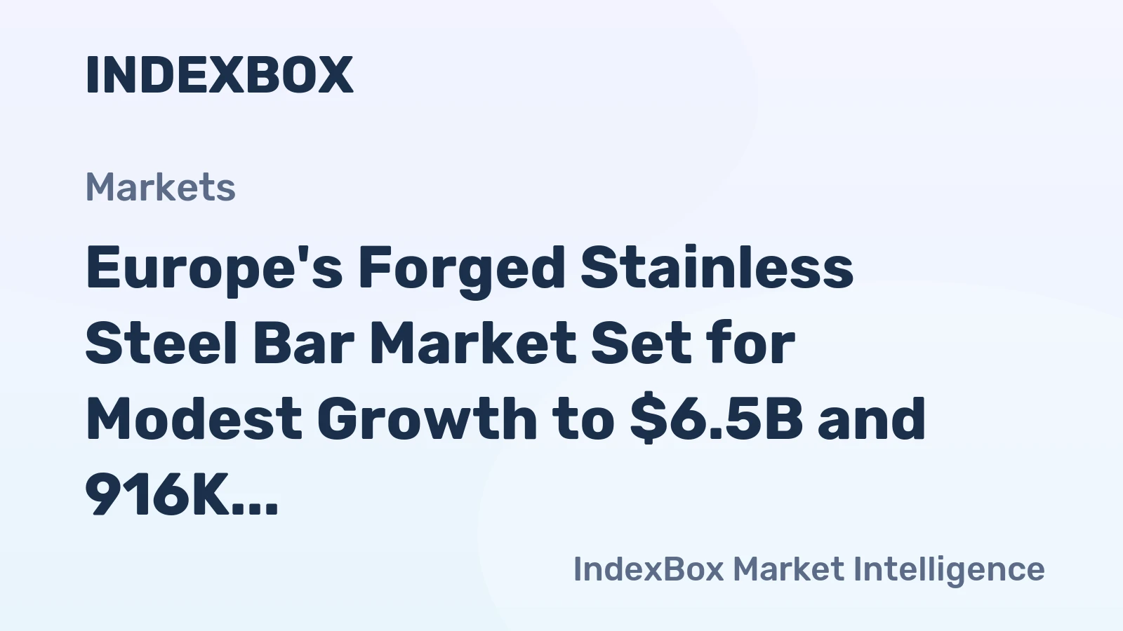 Europe's Forged Stainless Steel Bar Market Set for Modest Growth to $6.5B and 916K Tons by 2035