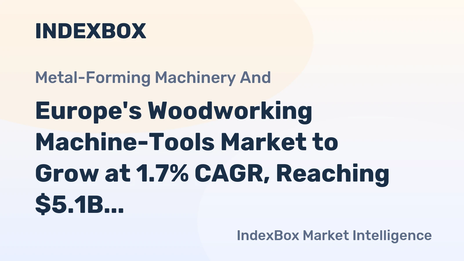 Europe's Woodworking Machine-Tools Market to Grow at 1.7% CAGR, Reaching $5.1B by 2035