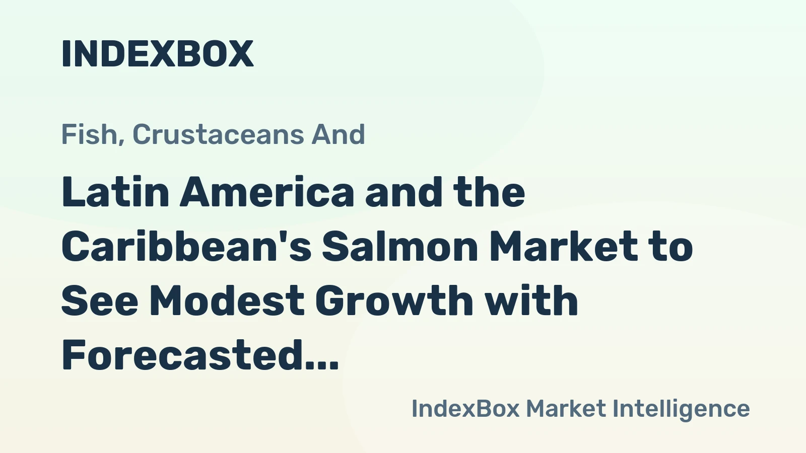 Latin America and the Caribbean's Salmon Market to See Modest Growth with Forecasted CAGR of +0.6% in Volume and +1.1% in Value from 2024 to 2035