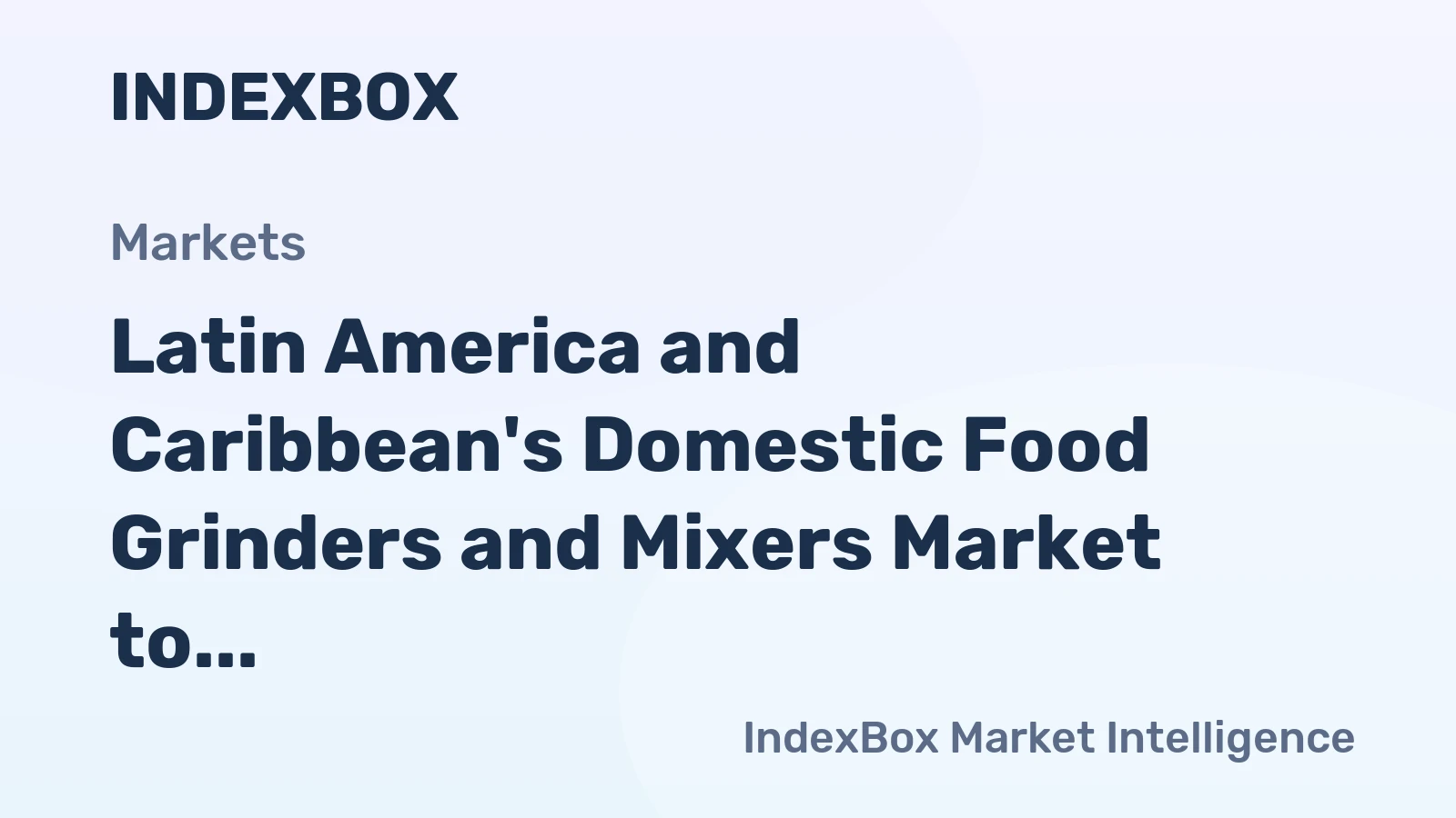 Latin America and Caribbean's Domestic Food Grinders and Mixers Market to Grow at 1.5% CAGR, Reaching $1.1B by 2035