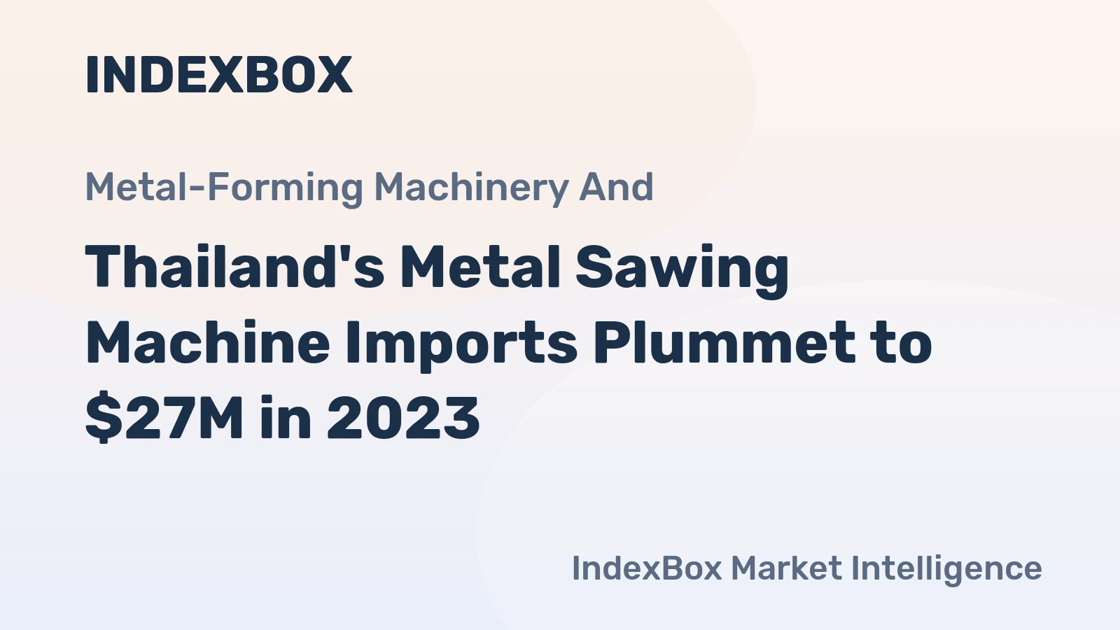 Thailand's Metal Sawing Machine Imports Plummet to $27M in 2023