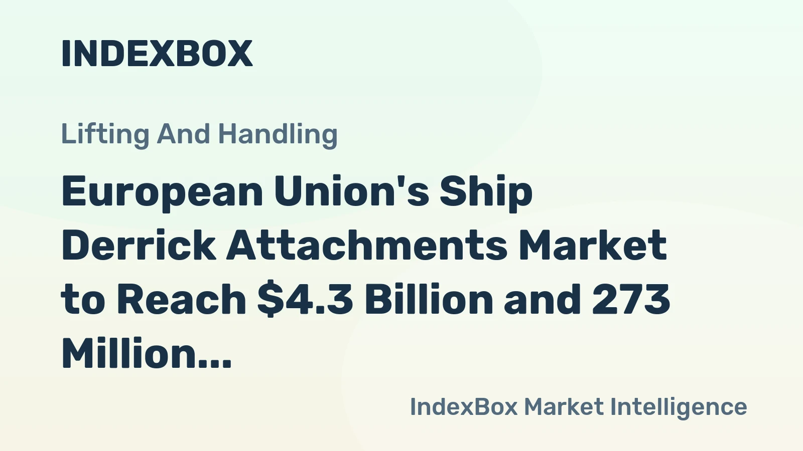 European Union's Ship Derrick Attachments Market to Reach $4.3 Billion and 273 Million Units