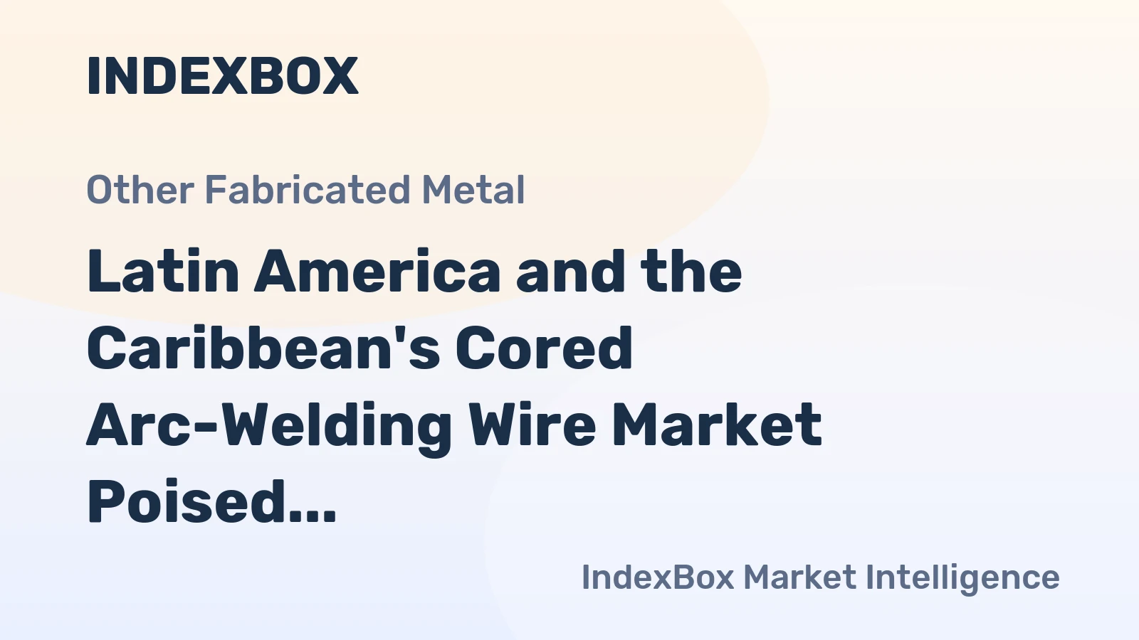 Latin America and the Caribbean's Cored Arc-Welding Wire Market Poised for Steady Growth With 1.3% CAGR
