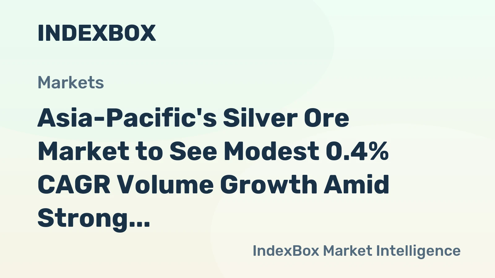 Asia-Pacific's Silver Ore Market to See Modest 0.4% CAGR Volume Growth Amid Strong Chinese Demand