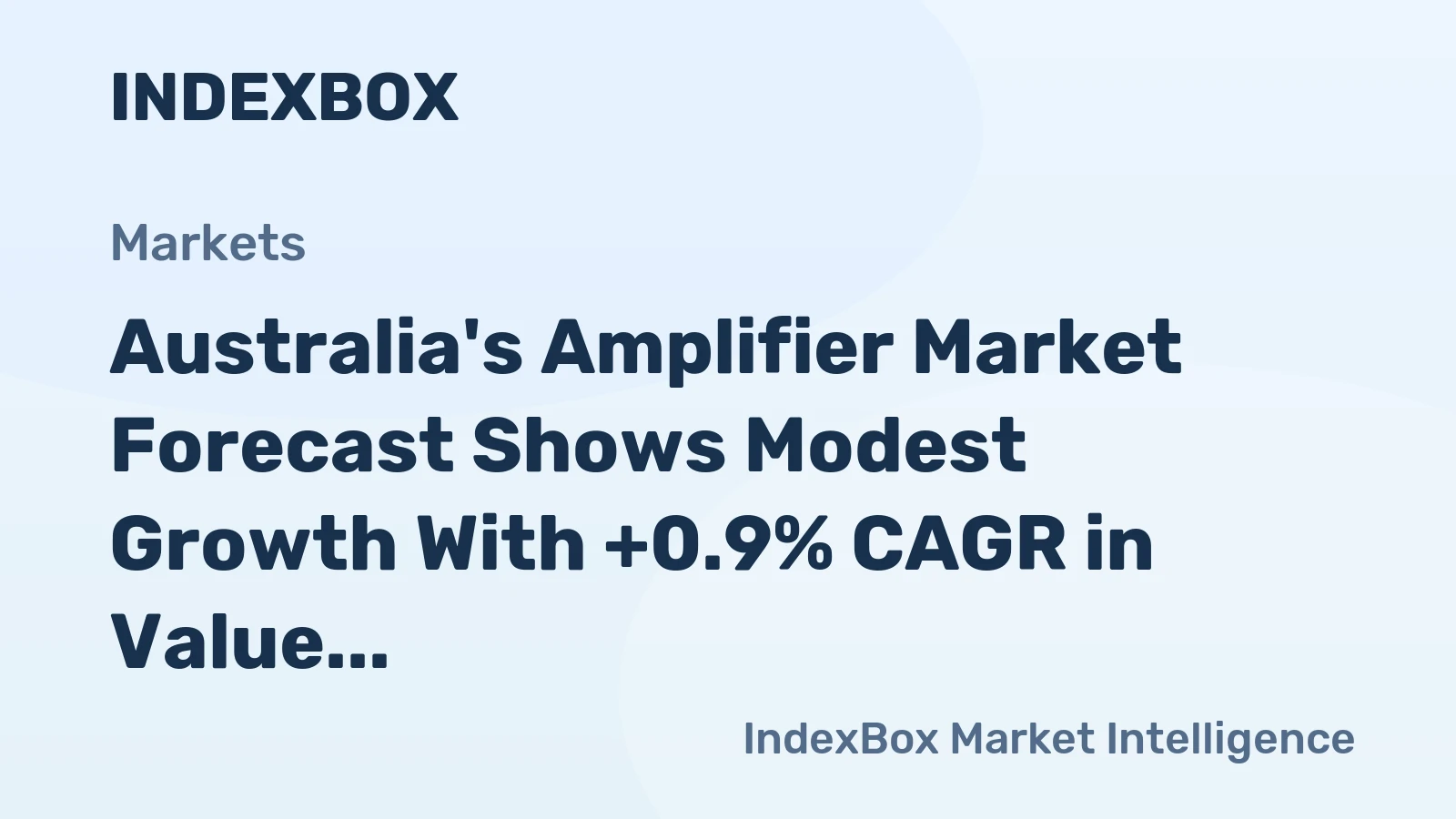 Australia's Amplifier Market Forecast Shows Modest Growth With +0.9% CAGR in Value