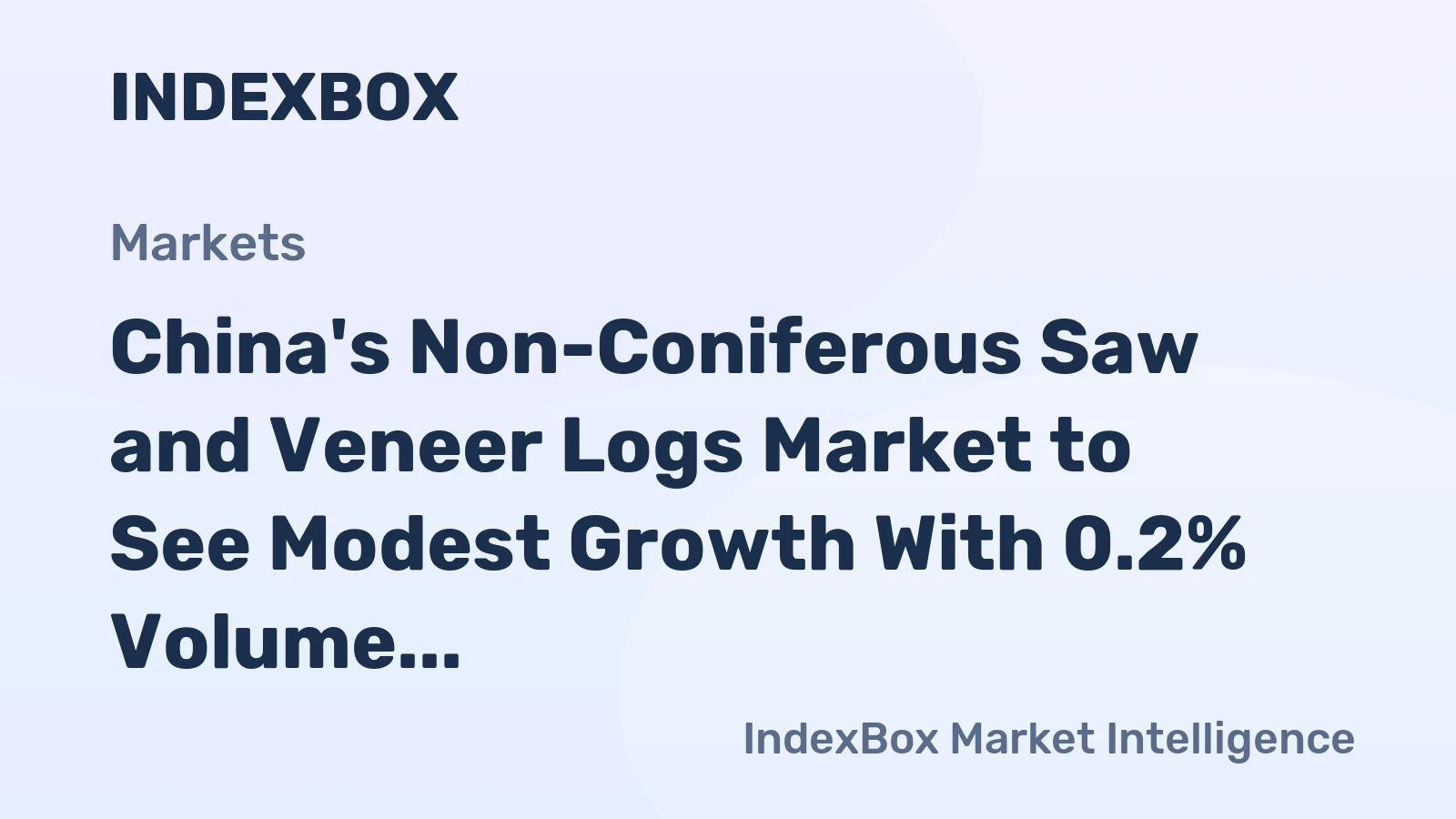 China's Non-Coniferous Saw and Veneer Logs Market to See Modest Growth With 0.2% Volume CAGR Through 2035
