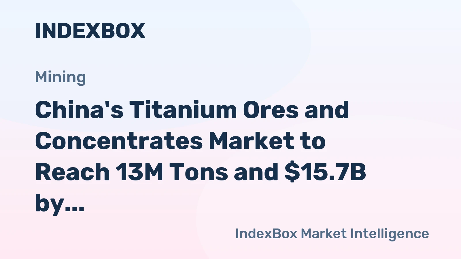 China's Titanium Ores and Concentrates Market to Reach 13M Tons and $15.7B by 2035