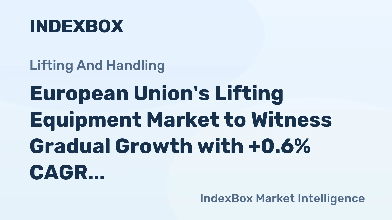 European Union's Lifting Equipment Market to Witness Gradual Growth with +0.6% CAGR through 2035