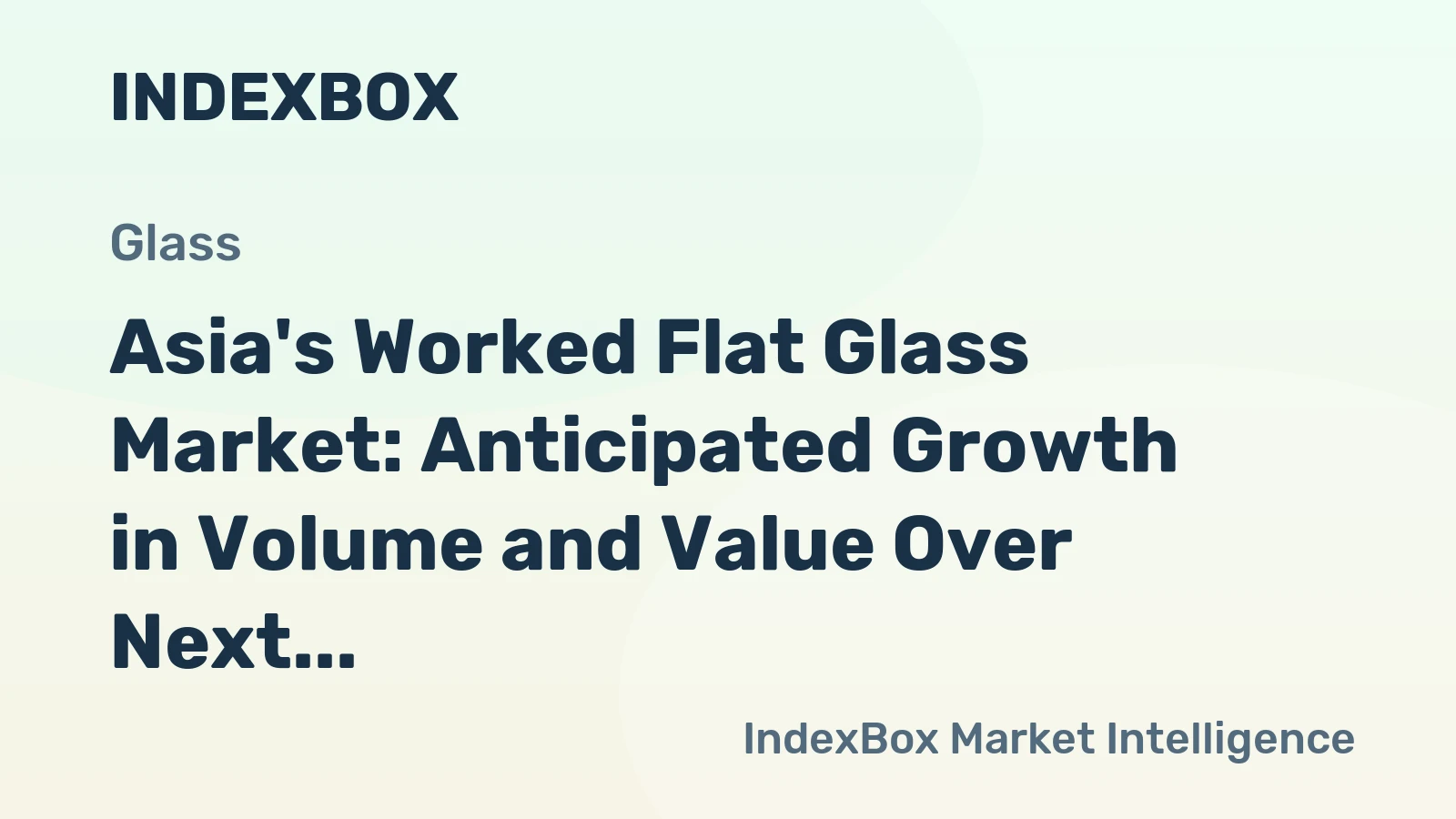 Asia's Worked Flat Glass Market: Anticipated Growth in Volume and Value Over Next Decade