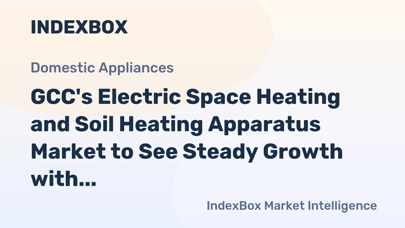 GCC's Electric Space Heating and Soil Heating Apparatus Market to See Steady Growth with CAGR of +1.4%