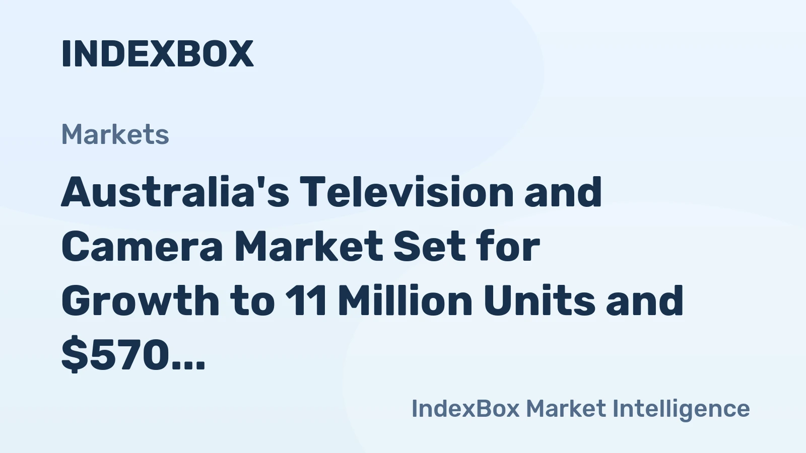 Australia's Television and Camera Market Set for Growth to 11 Million Units and $570 Million Value
