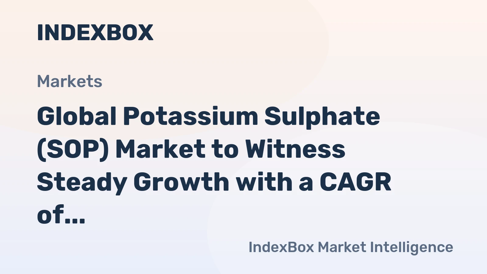 Global Potassium Sulphate (SOP) Market to Witness Steady Growth with a CAGR of +1.4% from 2024 to 2035, Reaching $2.3B by 2035