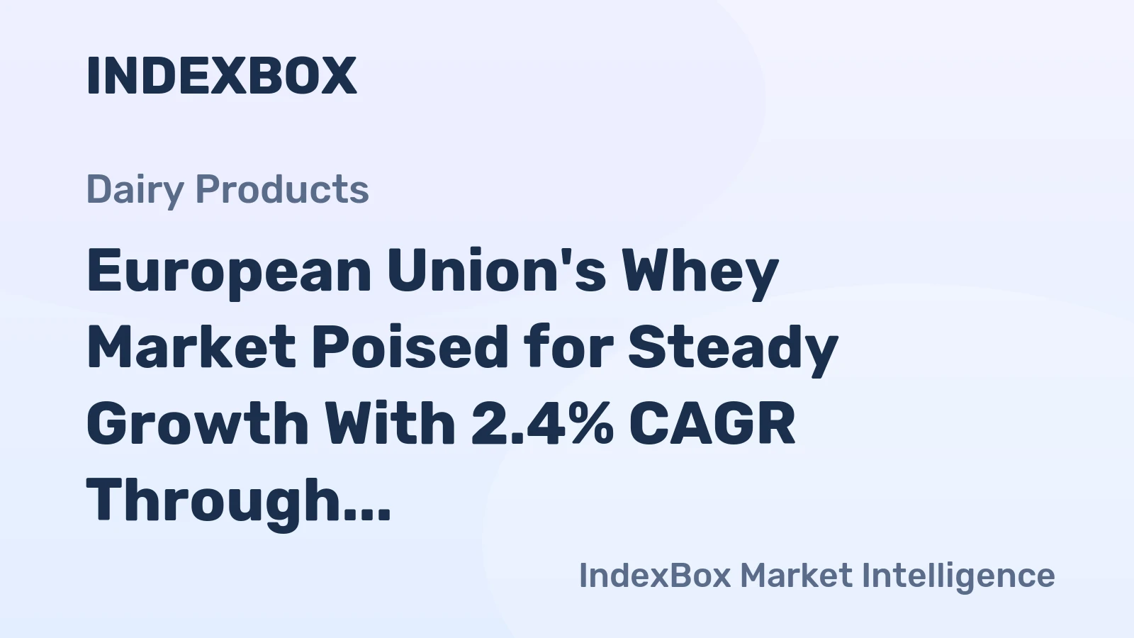 European Union's Whey Market Poised for Steady Growth With 2.4% CAGR Through 2035