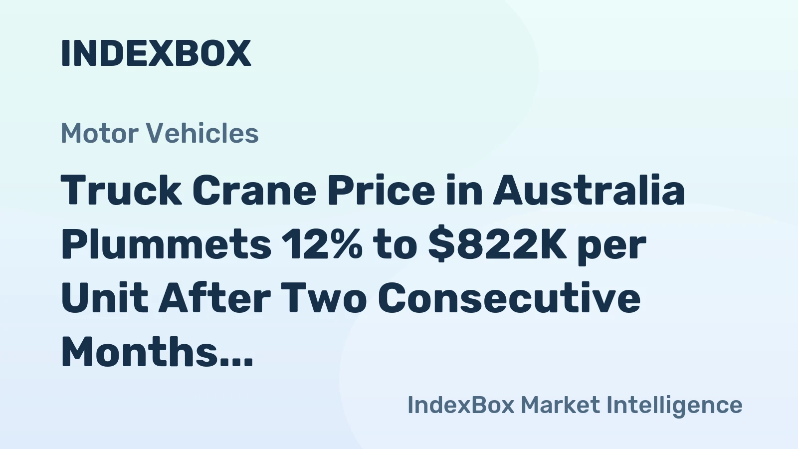 Truck Crane Price in Australia Plummets 12% to $822K per Unit After Two Consecutive Months of Decline