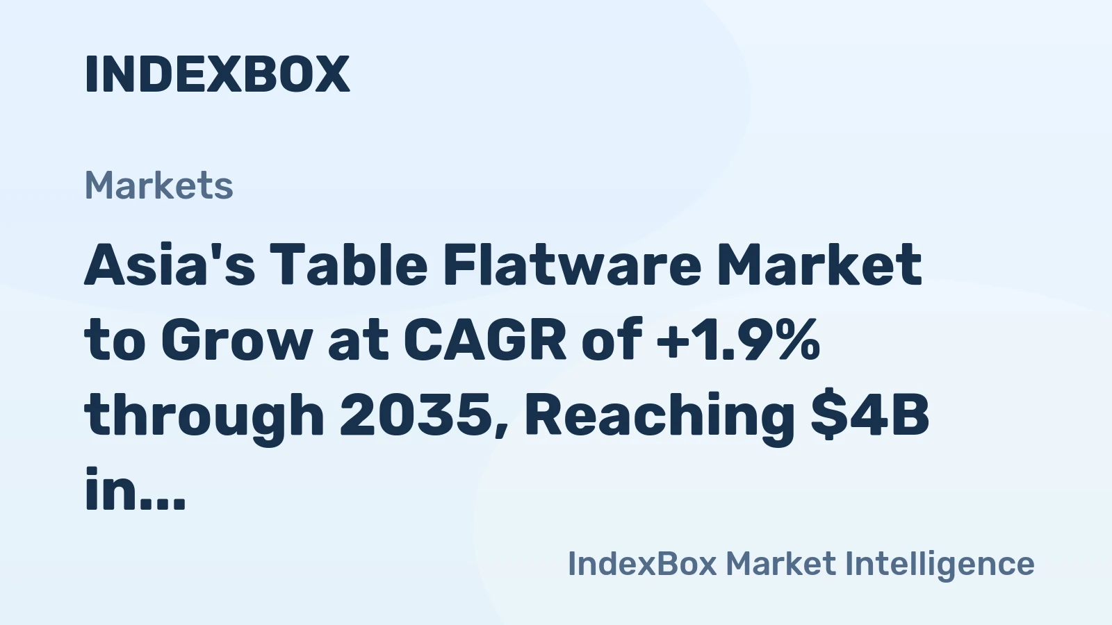 Asia's Table Flatware Market to Grow at CAGR of +1.9% through 2035, Reaching $4B in Value