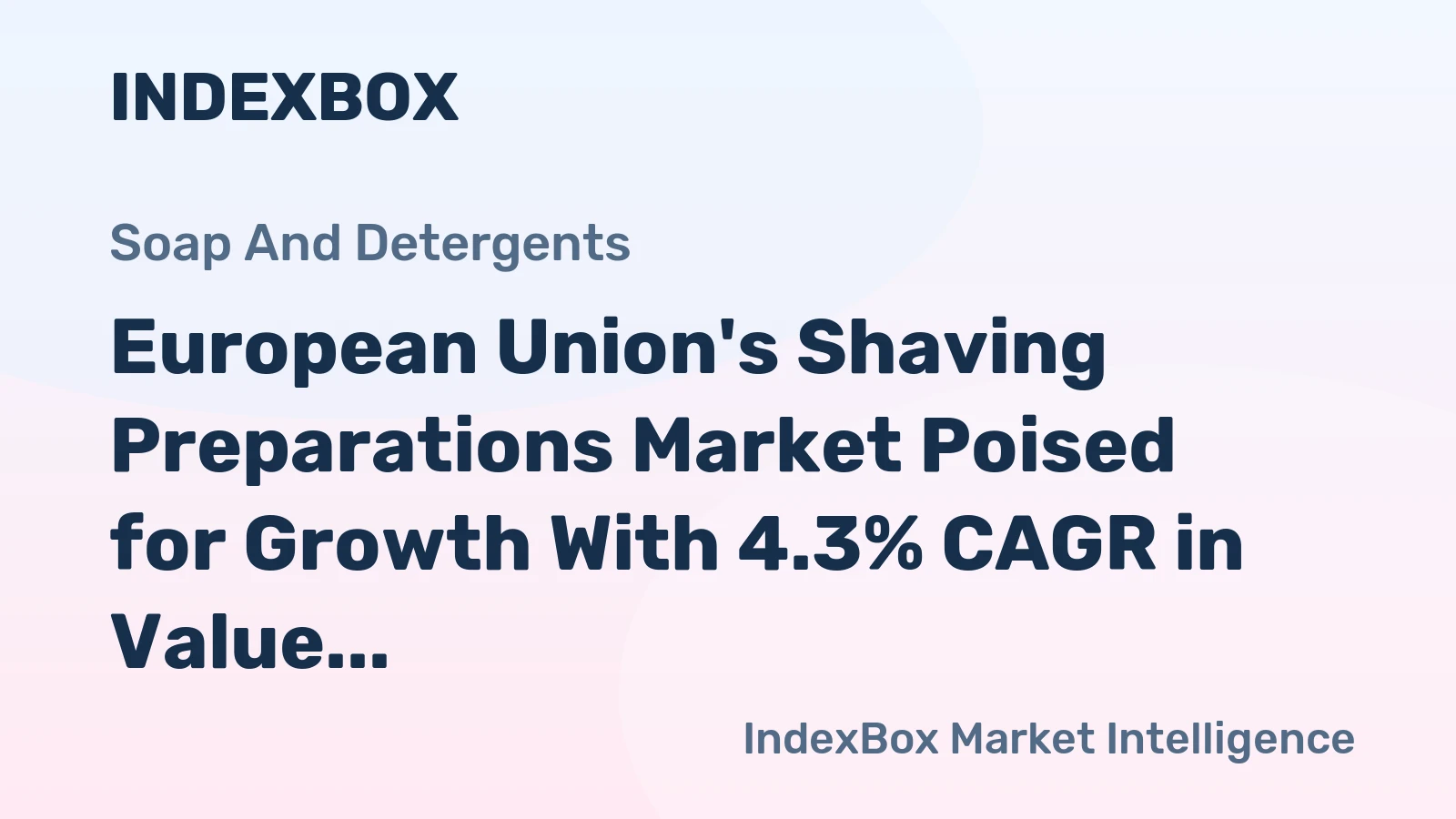 European Union's Shaving Preparations Market Poised for Growth With 4.3% CAGR in Value Through 2035